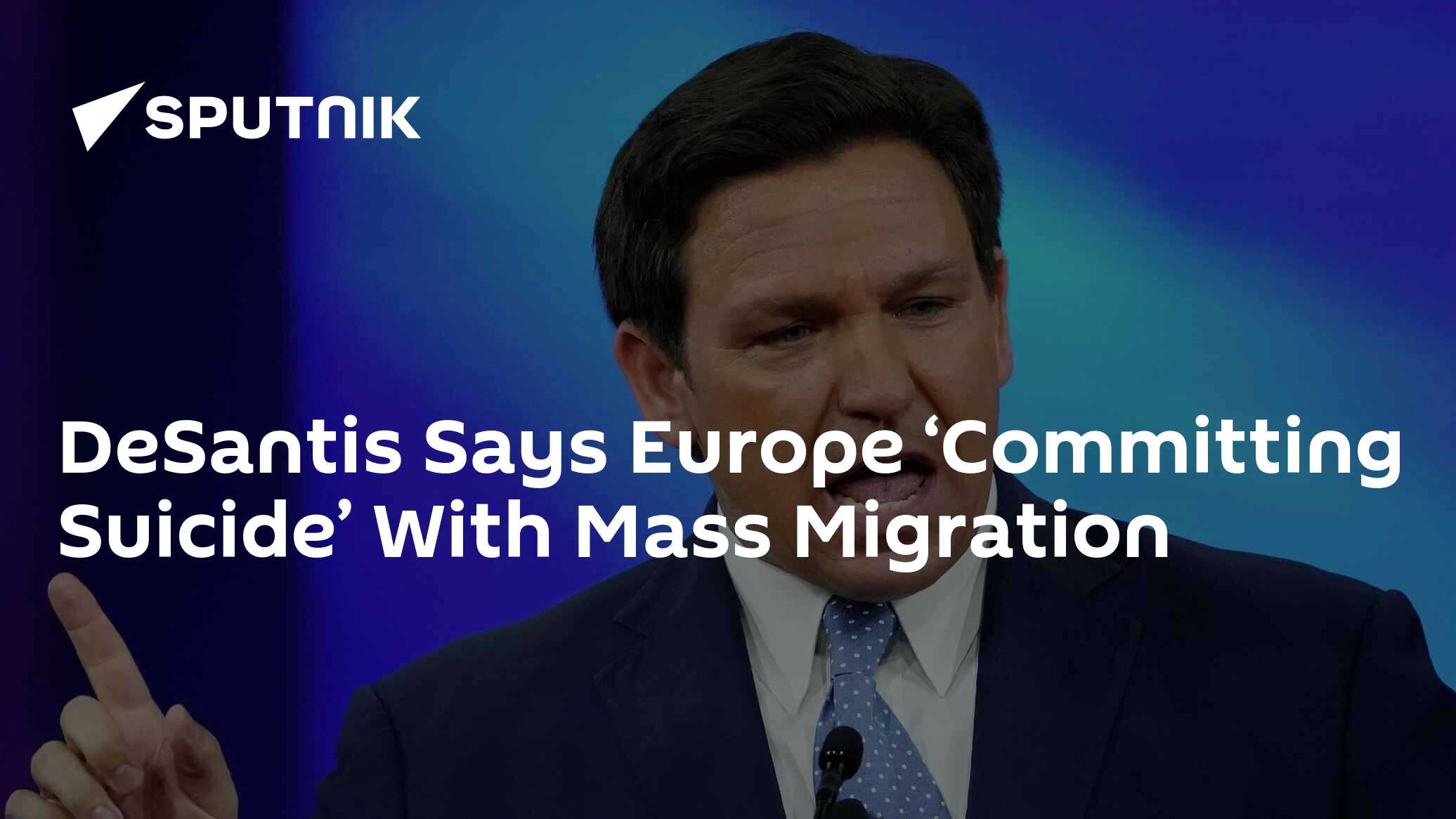 DeSantis Says Europe ‘Committing Suicide’ With Mass Migration