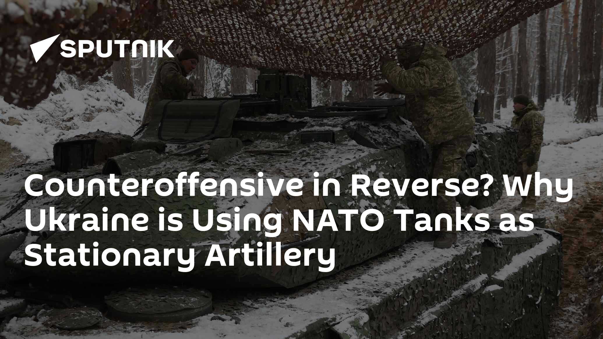 Counteroffensive in Reverse? Ukraine Using NATO Tanks as Stationary ...
