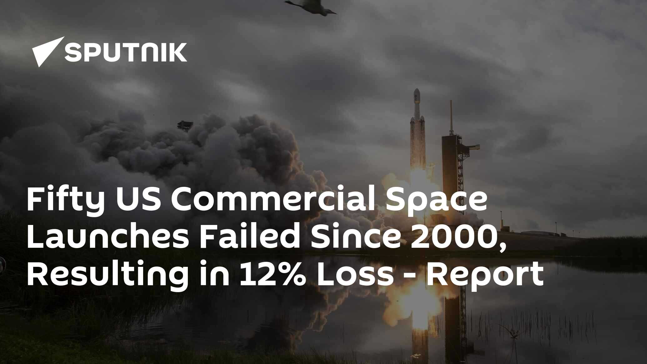 Fifty US Commercial Space Launches Failed Since 2000, Resulting in 12% ...
