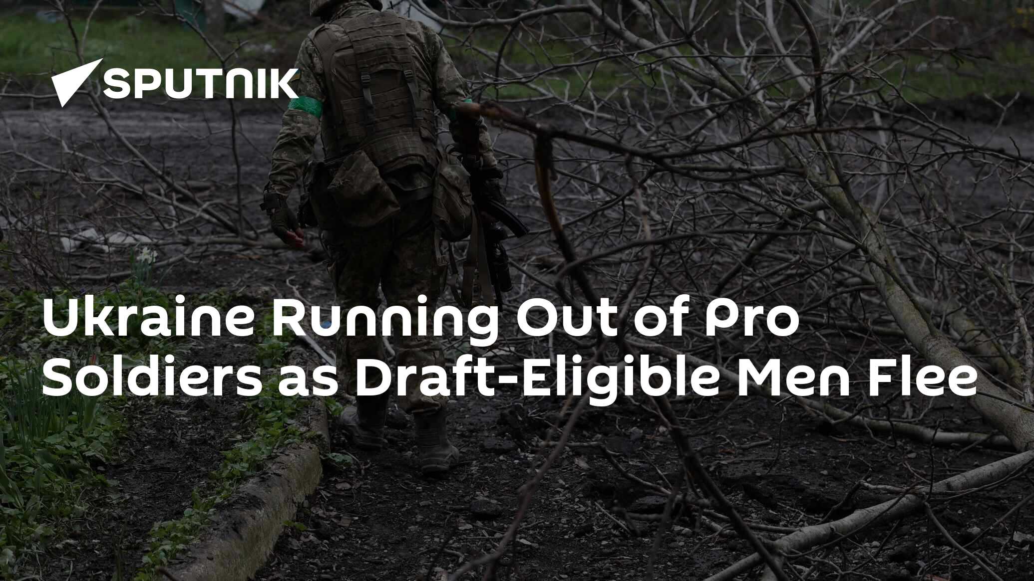Ukraine Running Out of Pro Soldiers As Draft-Eligible Men Flee