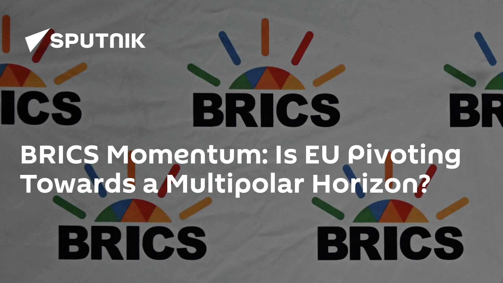 EU Slowly Shifting: Navigating BRICS Relations in a Multipolar World