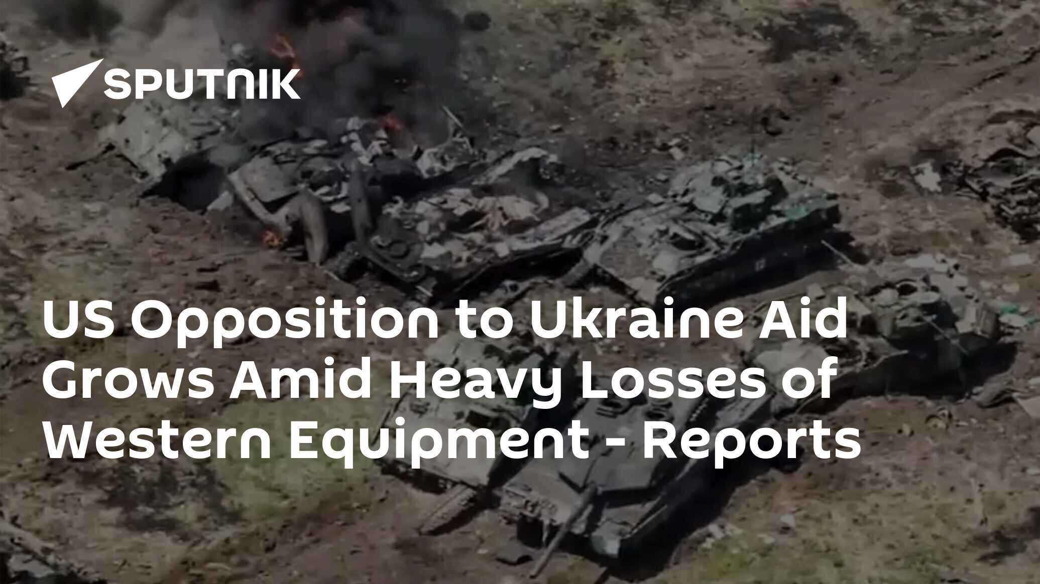 US Opposes Aid to Ukraine Amid Heavy Losses of Western Equipment - Reports
