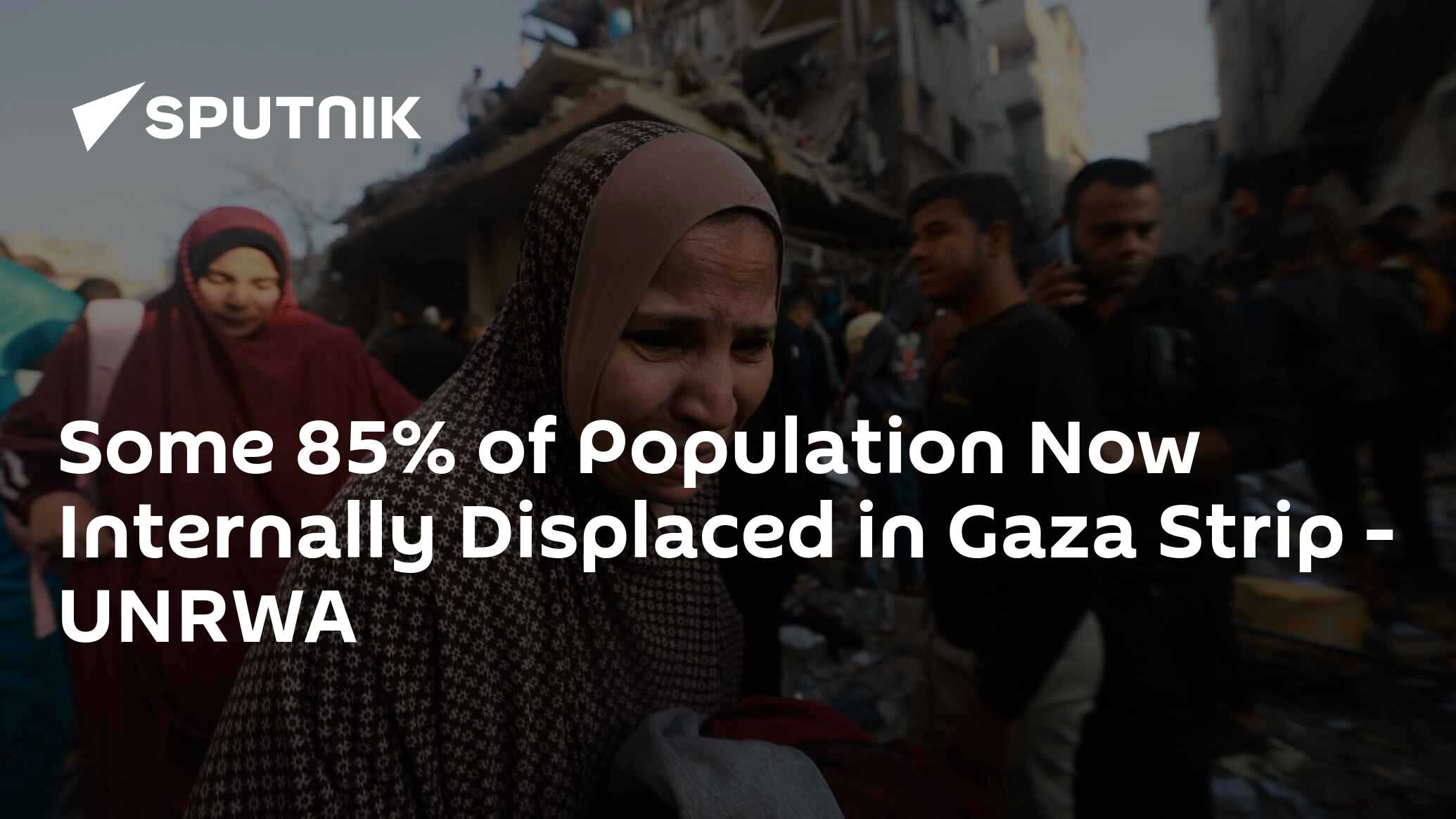 Some 85% of Population Now Internally Displaced in Gaza Strip - UNRWA