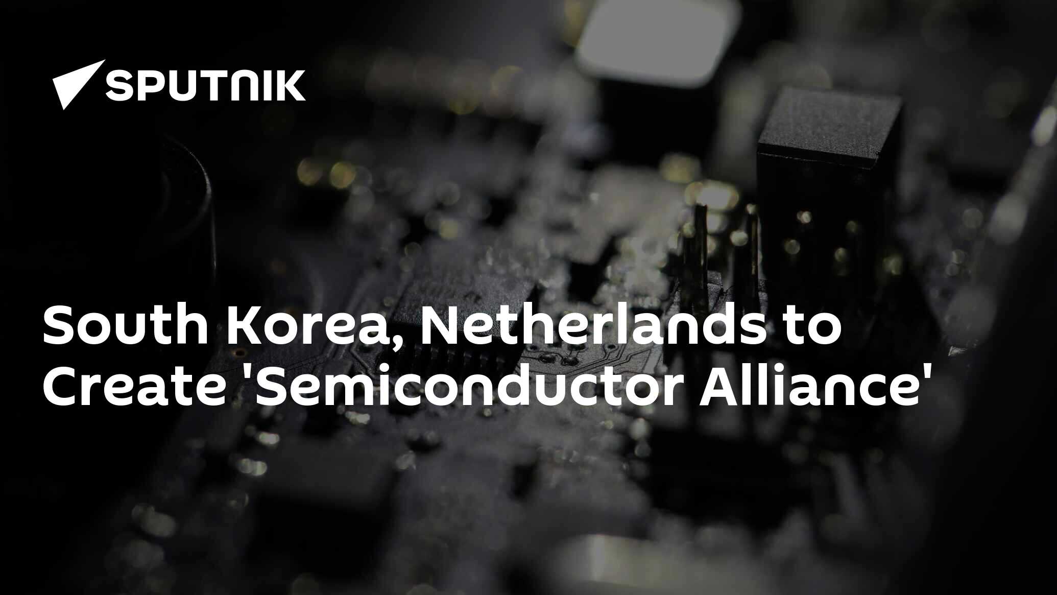 South Korea, Netherlands to Create 'Semiconductor Alliance'