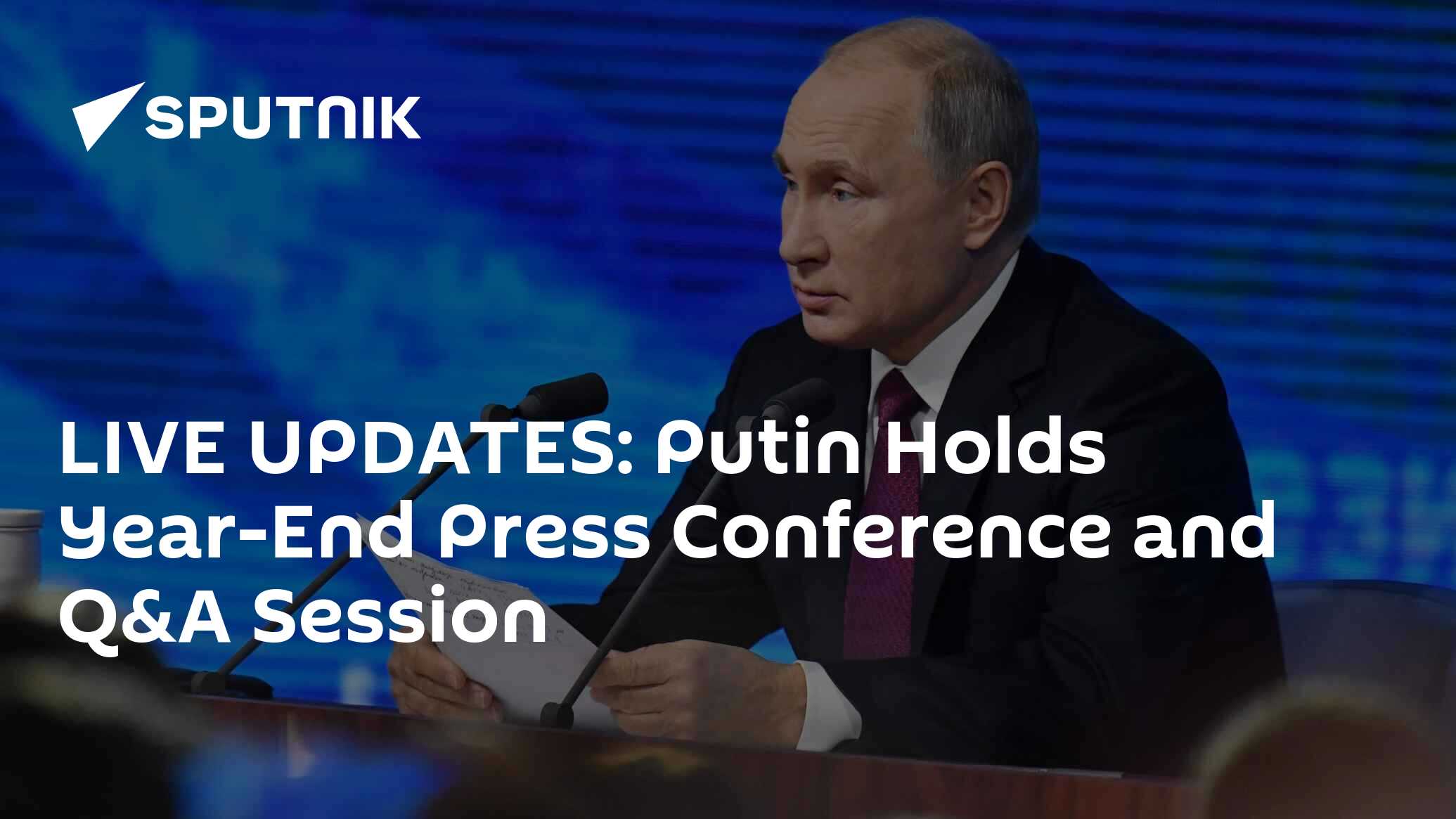 LIVE UPDATES: Putin Holds Year-End Press Conference and Q&A Session