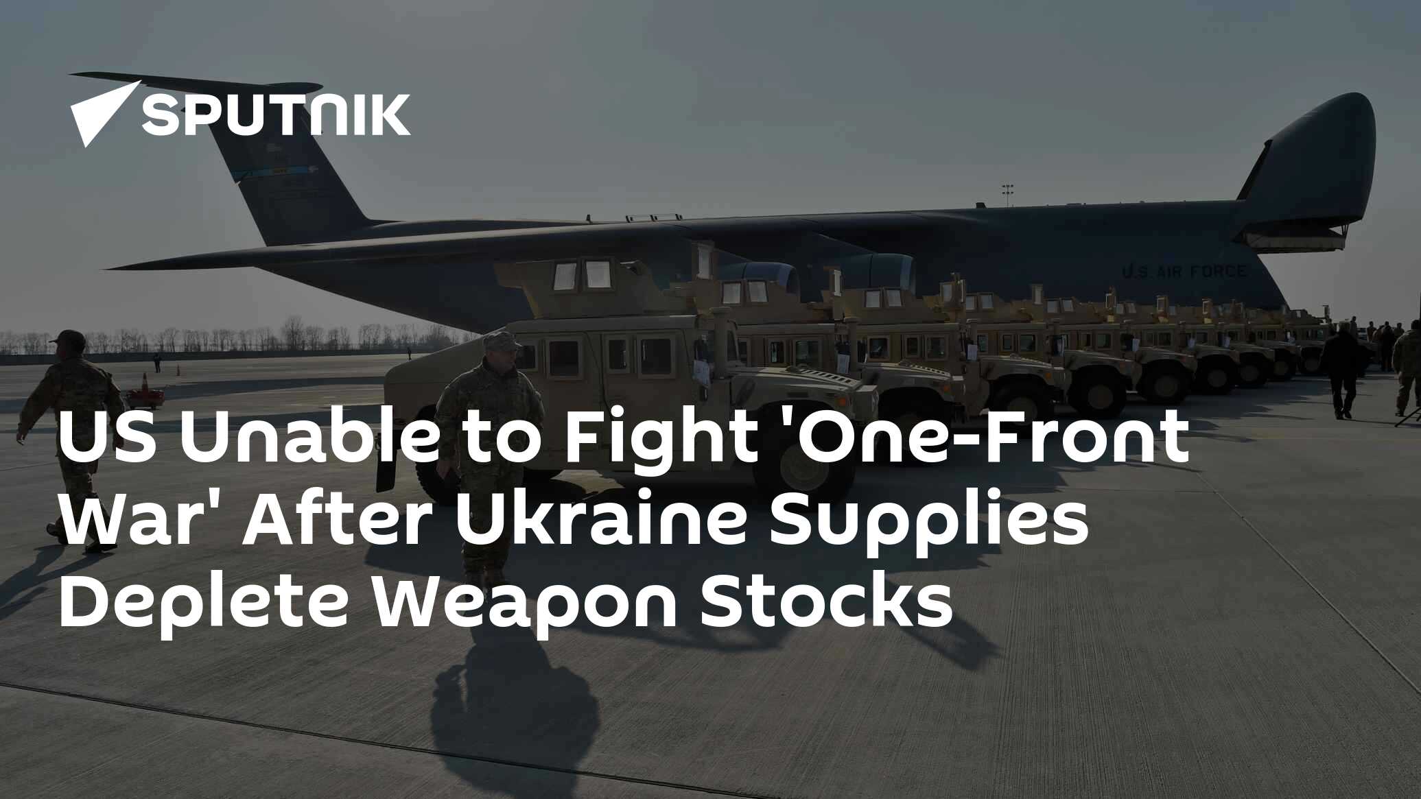 US Unable to Fight 'One-Front War' After Ukraine Supplies Deplete ...