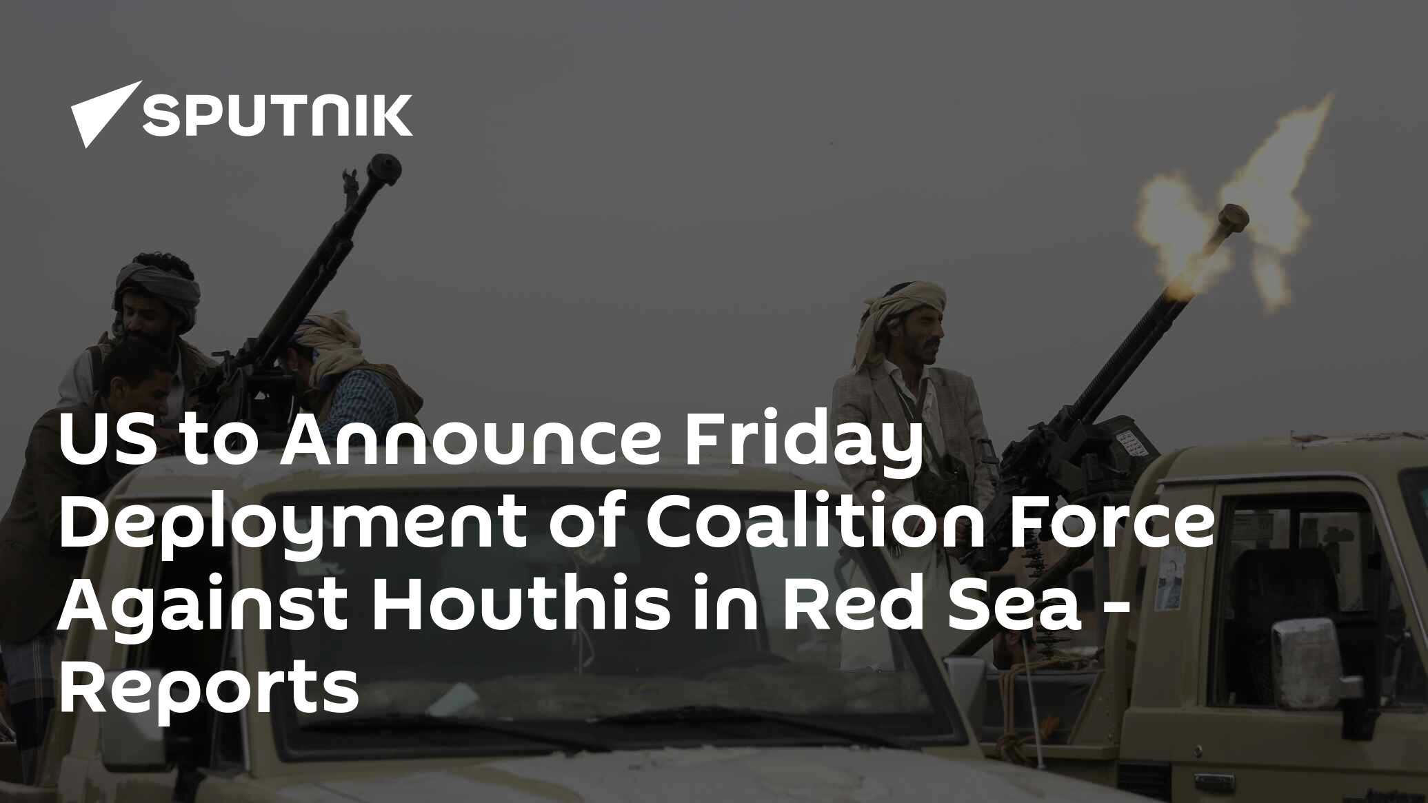 US to Announce Friday Deployment of Coalition Force Against Houthis in ...