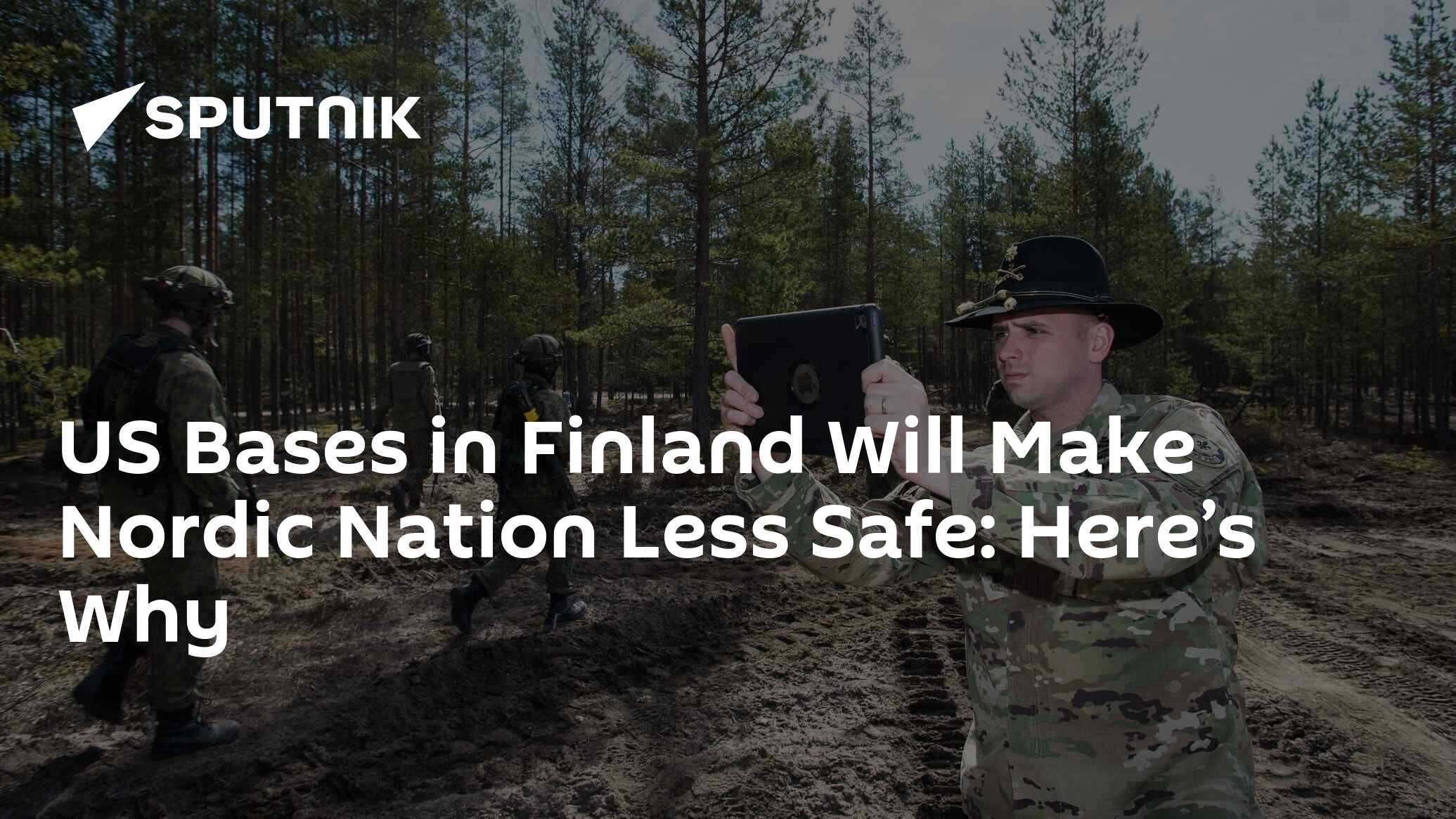 US Bases in Finland Will Make Nordic Nation Less Safe: Here’s Why