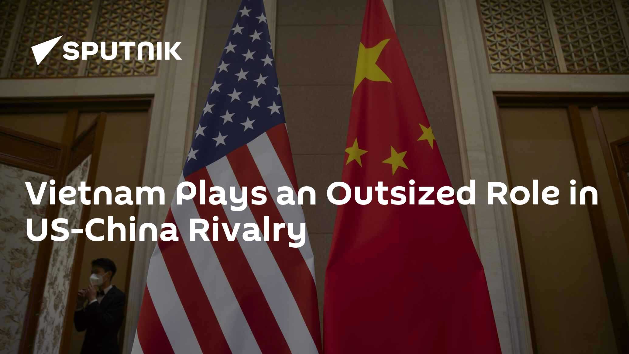 Vietnam Plays an Outsized Role in US-China Rivalry