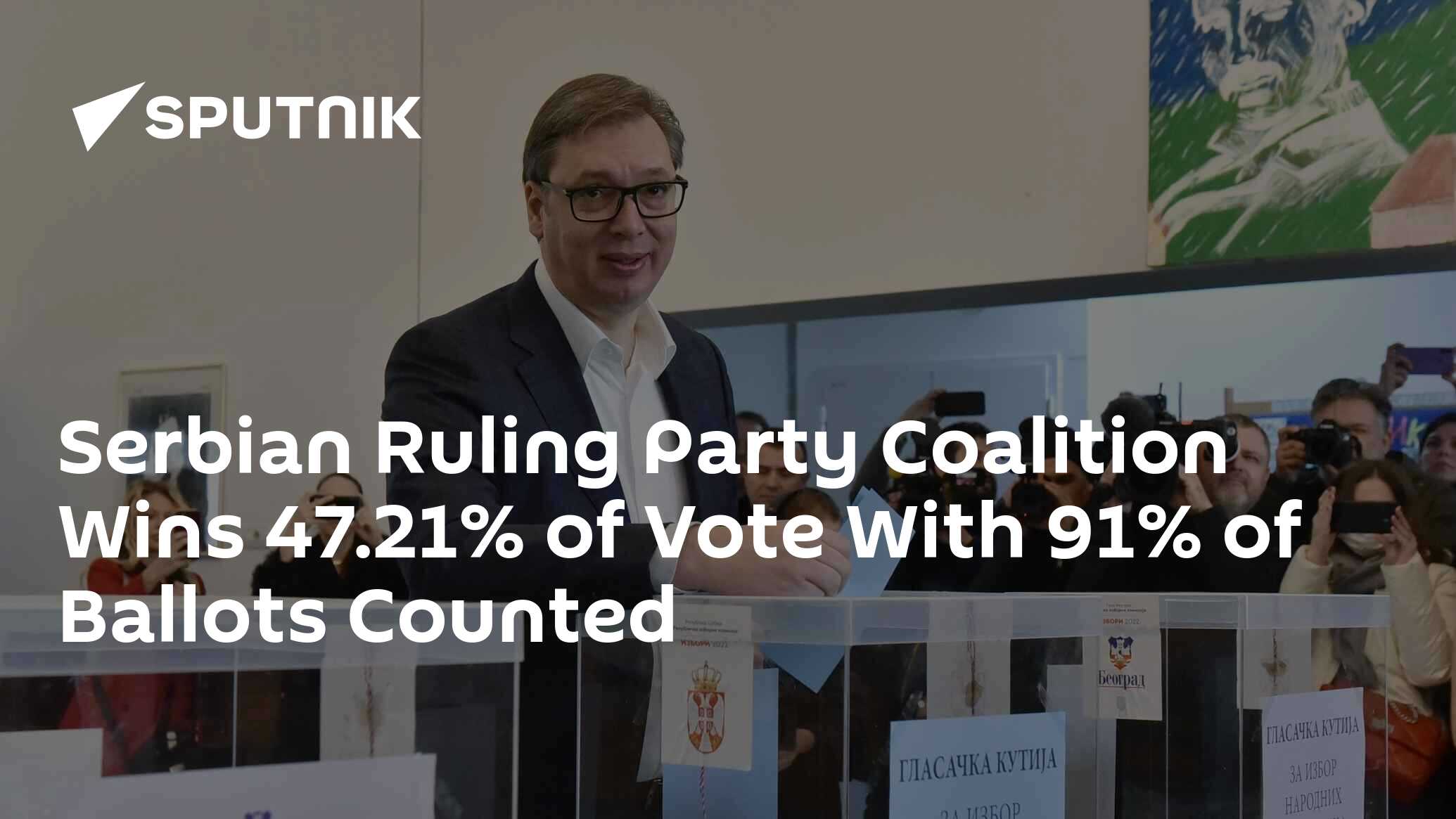 Serbian Ruling Party Coalition Wins 47.21% of Vote With 91% of Ballots ...