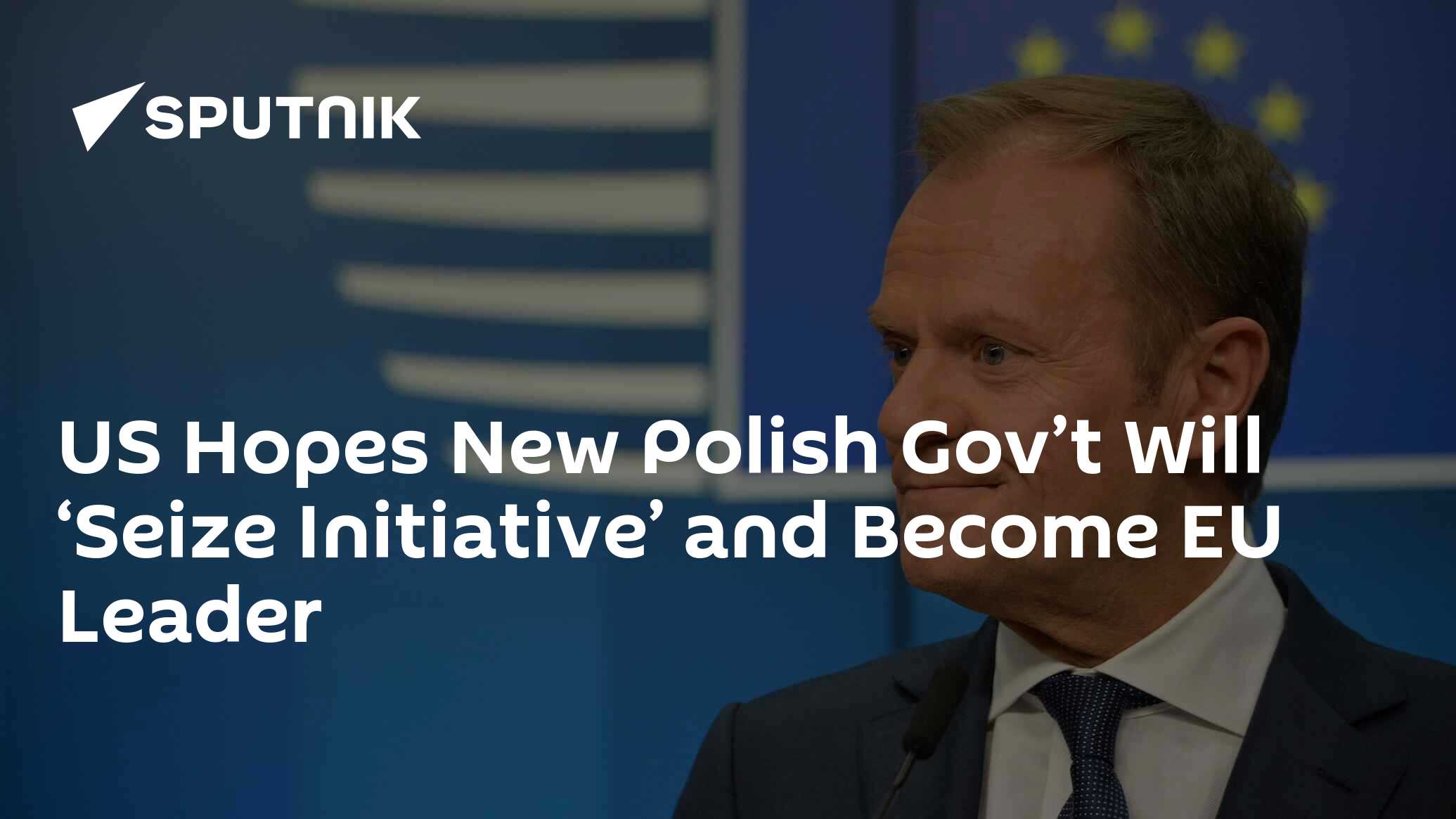 US Hopes New Polish Gov’t Will ‘Seize the Initiative’ and Become EU Leader