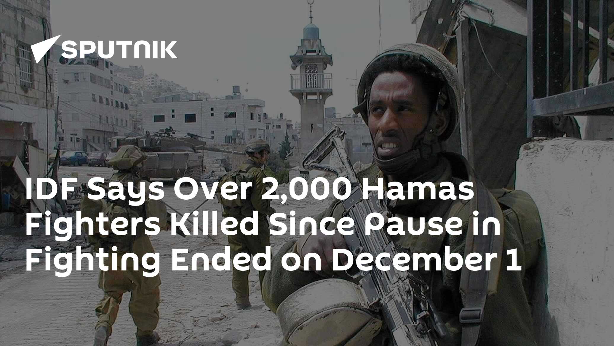IDF Says Over 2,000 Hamas Fighters Killed Since Pause in Fighting Ended ...