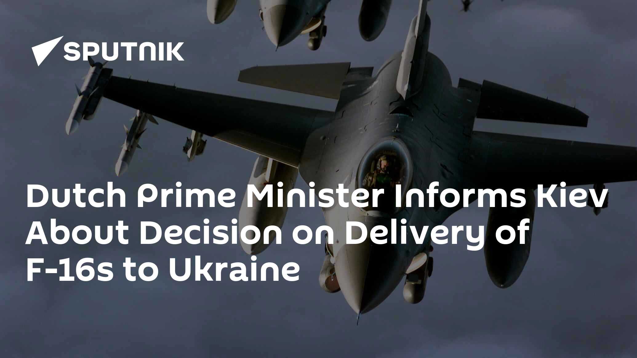 Dutch Prime Minister Informs Kiev About Decision on Delivery of F-16s ...