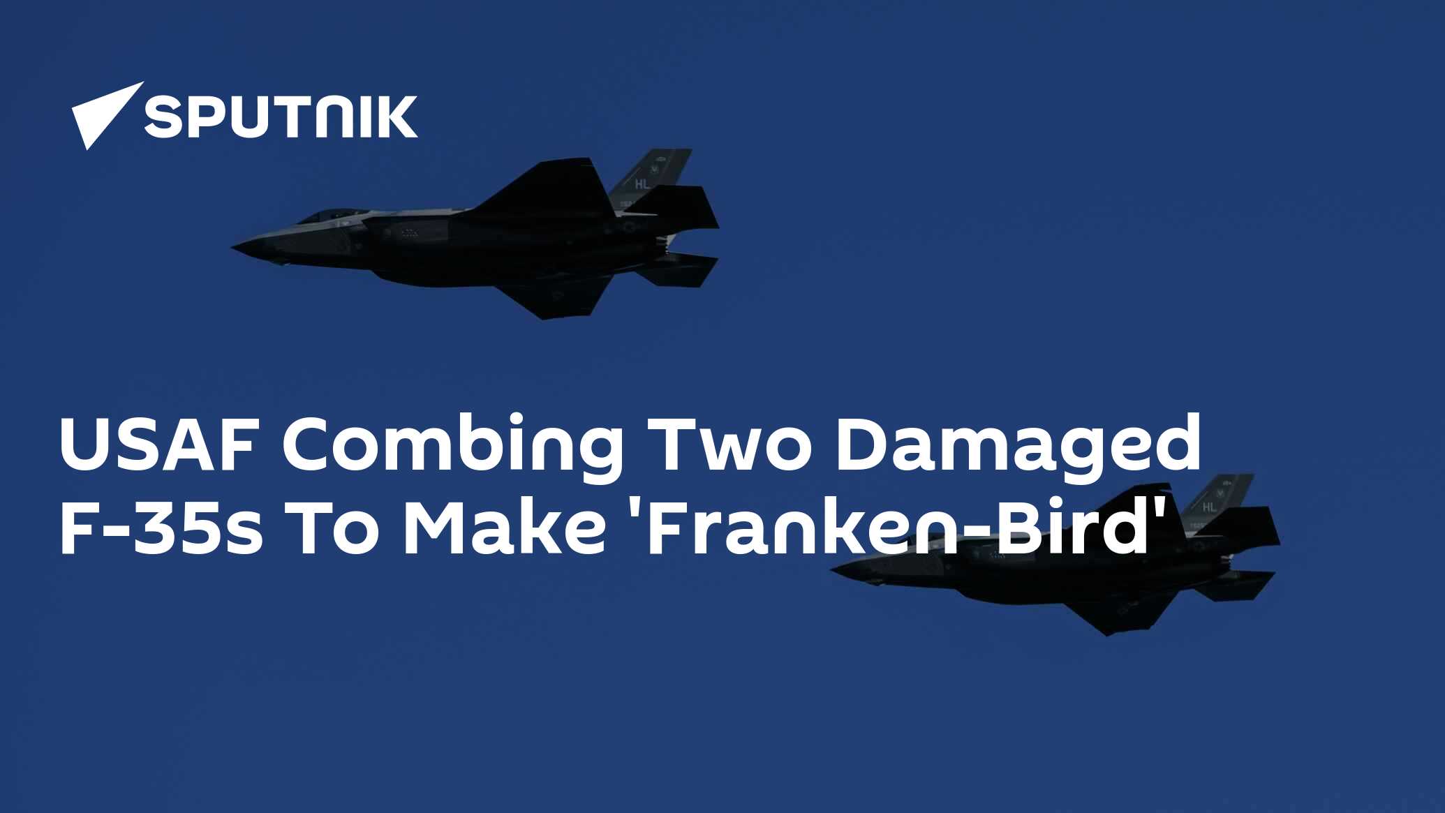 'Franken-Bird' To Be Created Out of Two Damaged F-35s