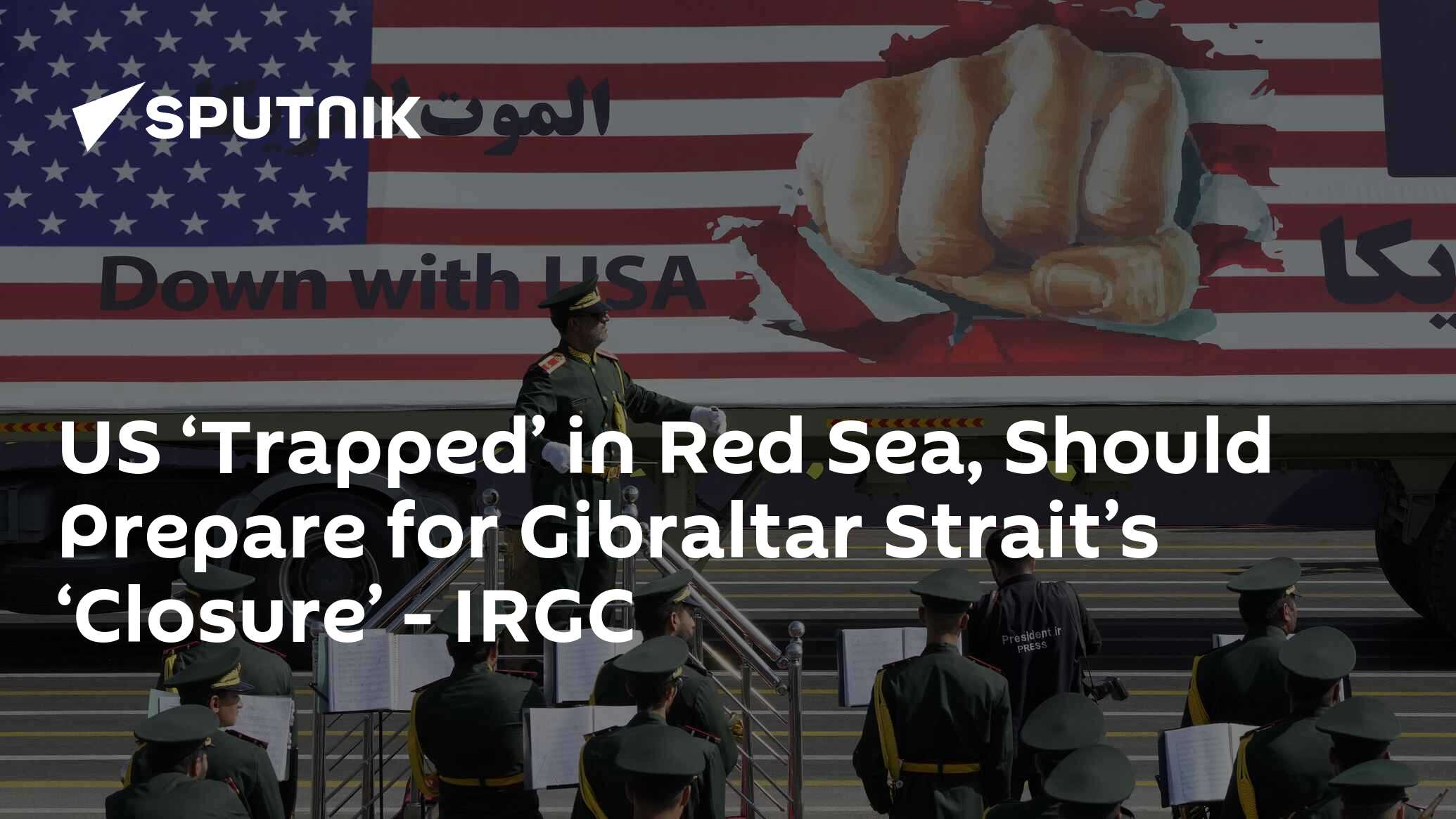 US ‘Trapped’ in Red Sea, Should Prepare for Closure of Other Regional ...