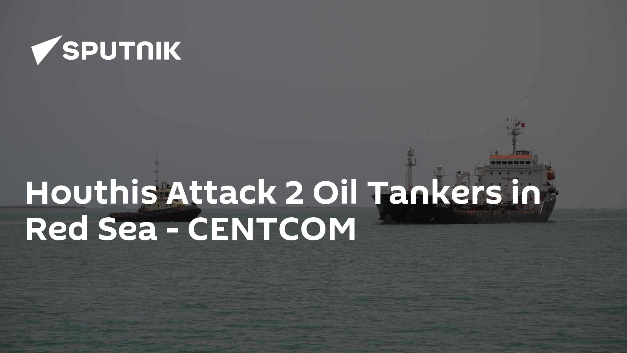 Houthis Attack 2 Oil Tankers in Red Sea - CENTCOM - South Africa Today