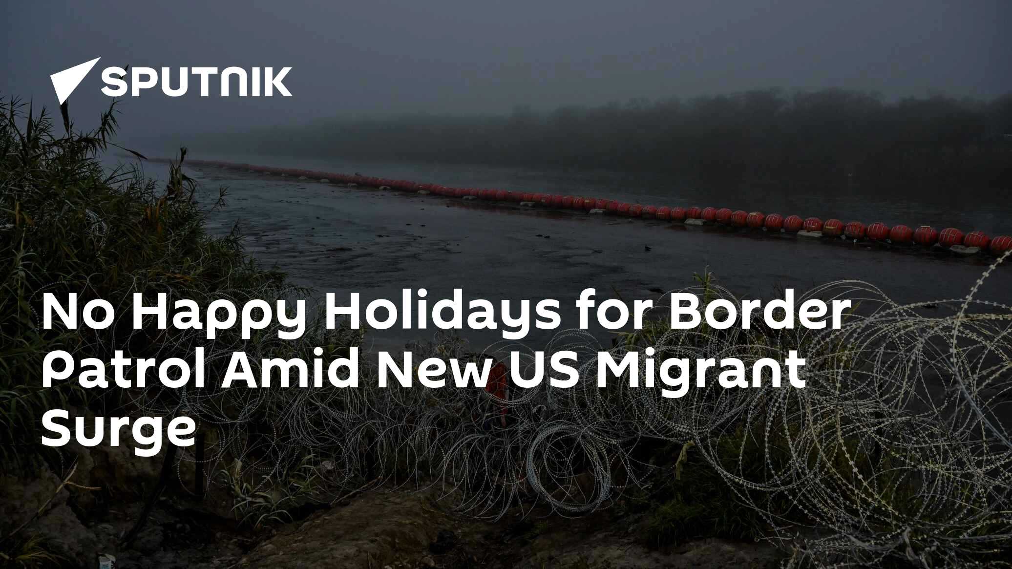 No Happy Holidays for the Border Patrol Amid New US Migrant Surge