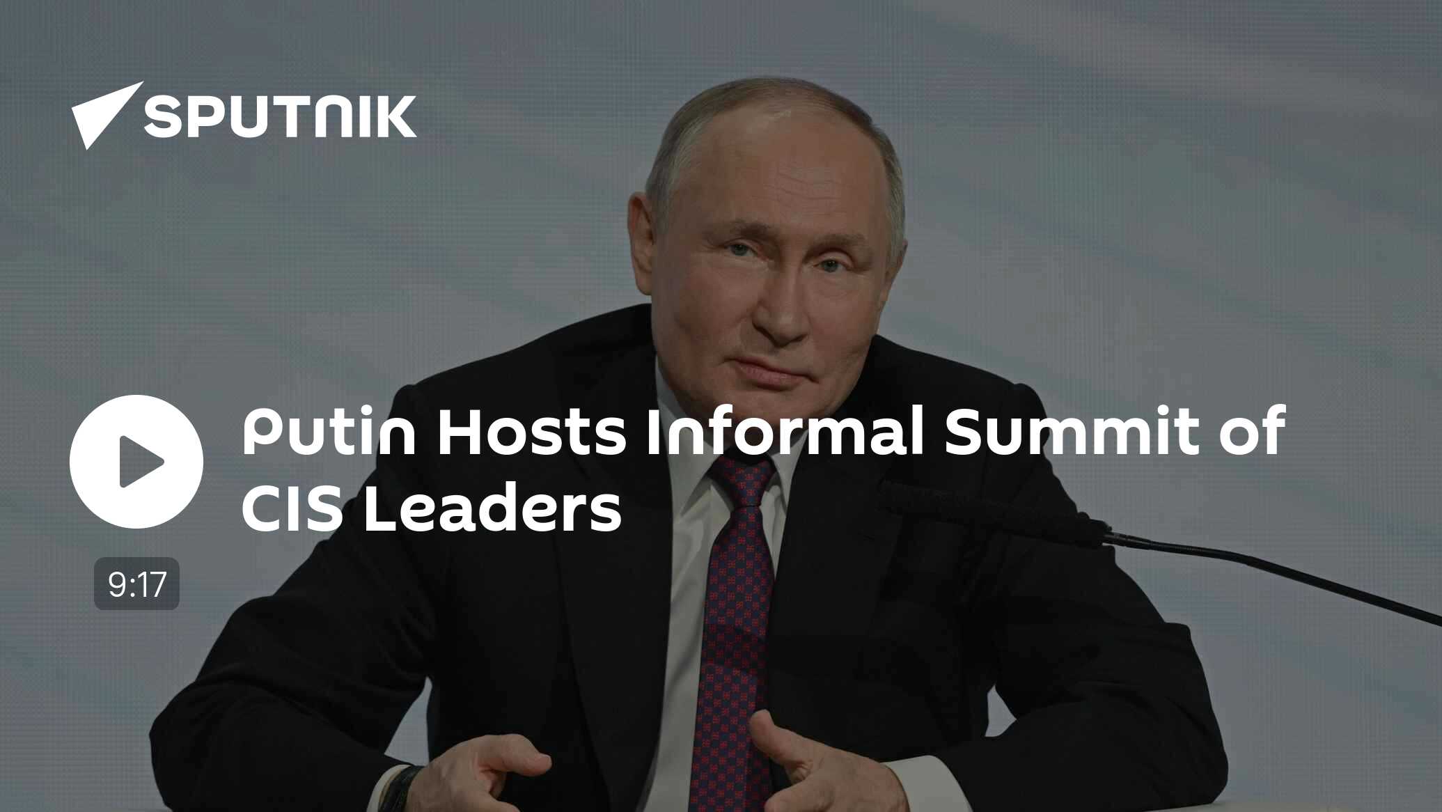 Putin Hosts Informal Summit of CIS Leaders