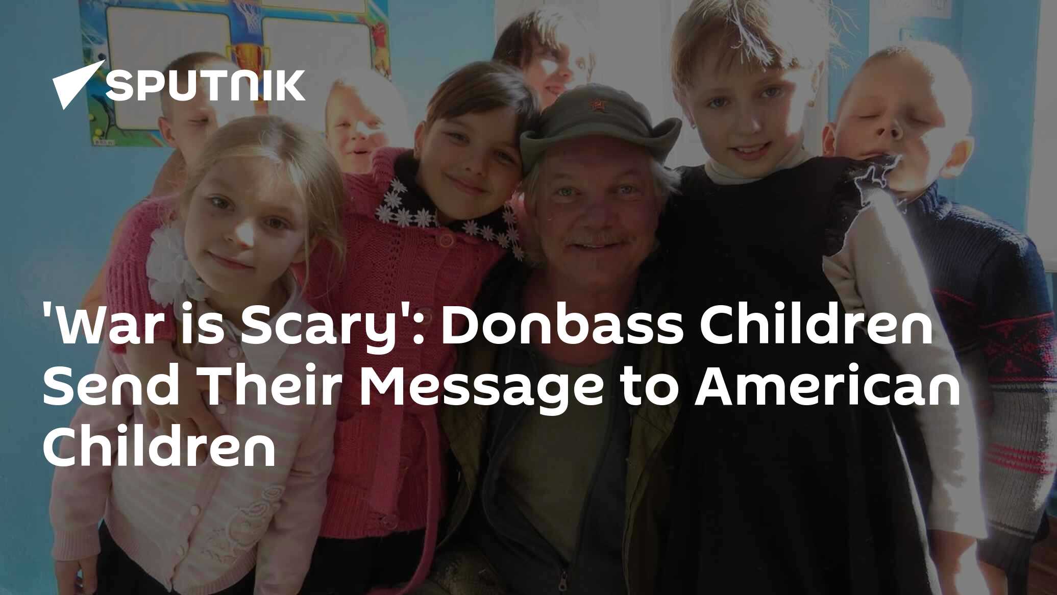 'War is Scary': Donbass Children Send Their Message to American ...