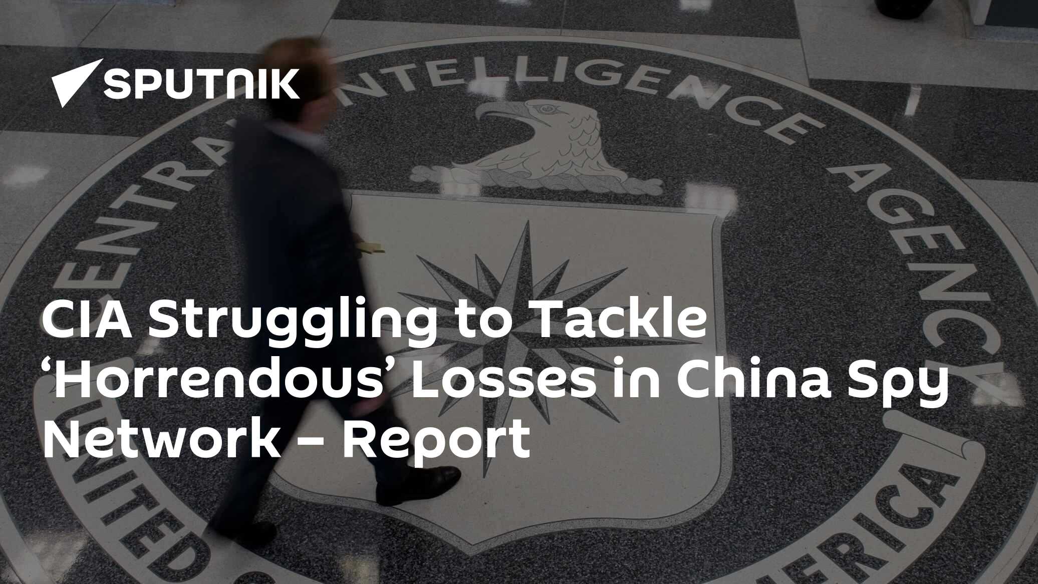 CIA Struggling to Tackle 'Horrendous' Losses in China Spy Network ...