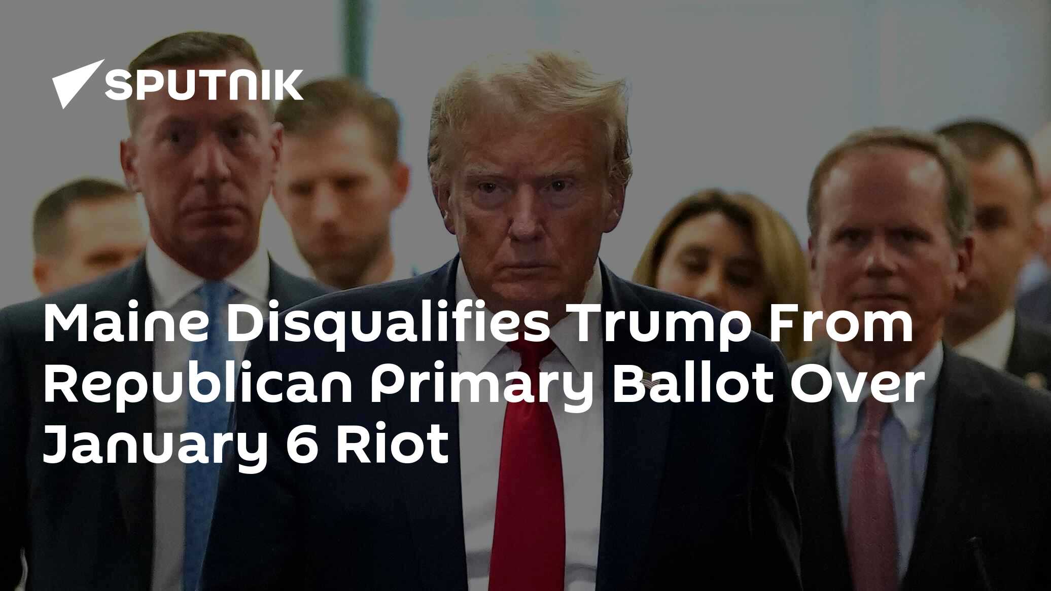 Maine Disqualifies Trump From Republican Primary Ballot Over January 6 Riot