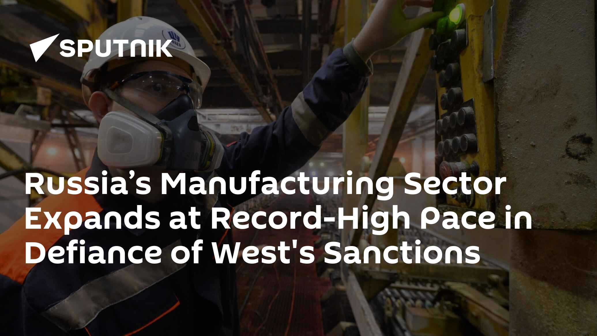 Russia’s Manufacturing Sector Expands at Record-High Pace