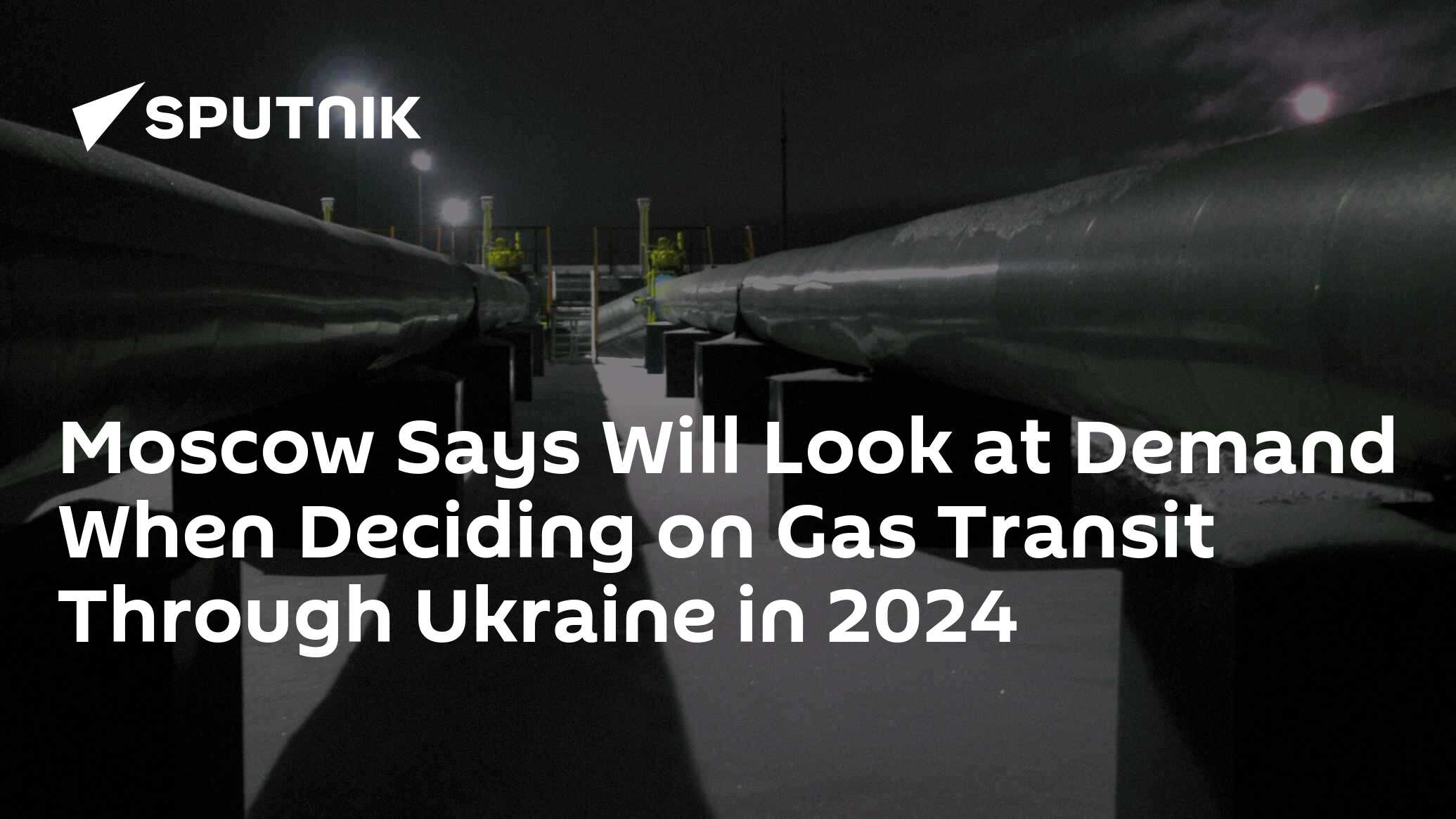 Moscow Says Will Look at Demand When Deciding on Gas Transit Through ...