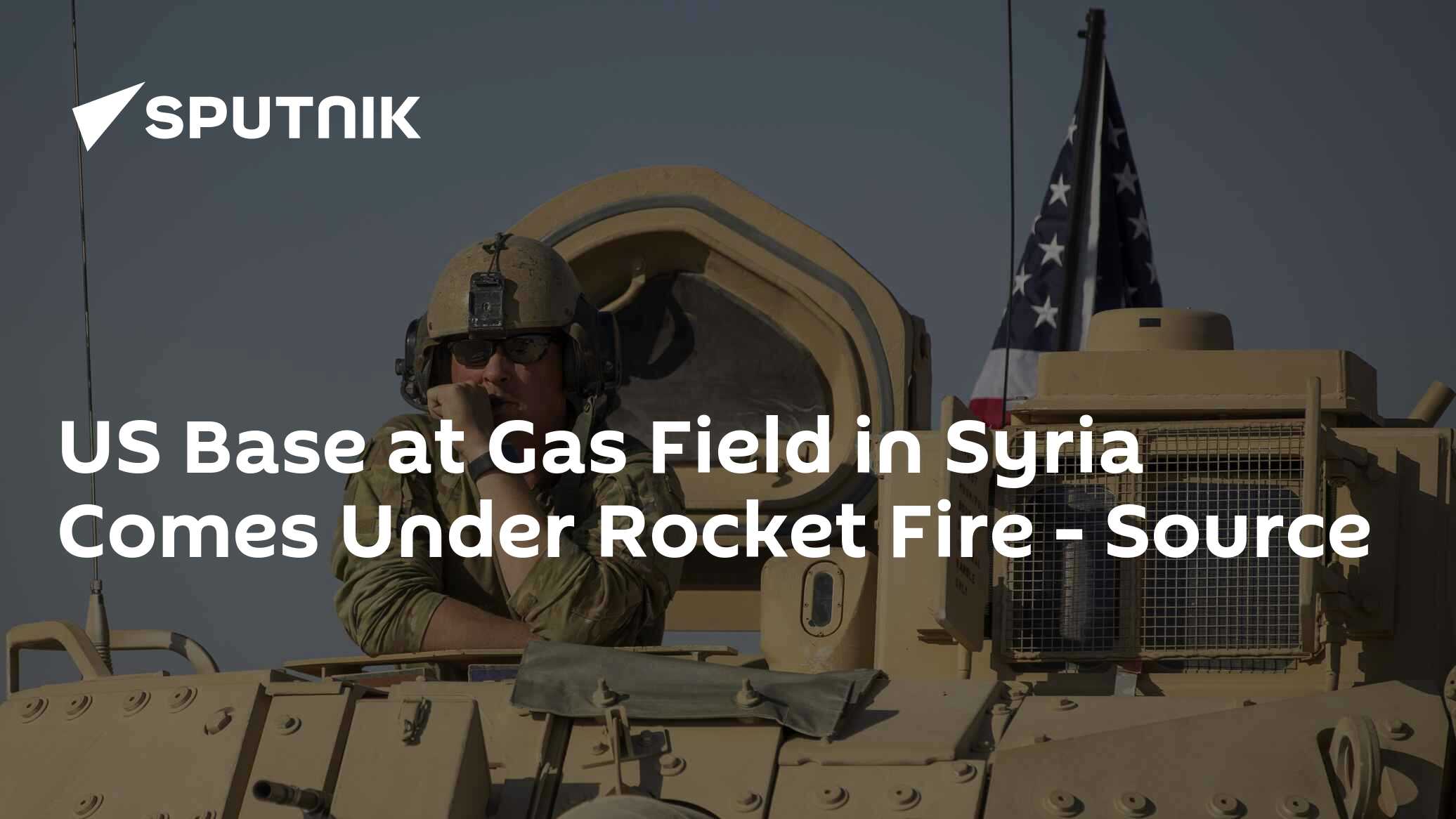 US Base at Gas Field in Syria Comes Under Rocket Fire - Source