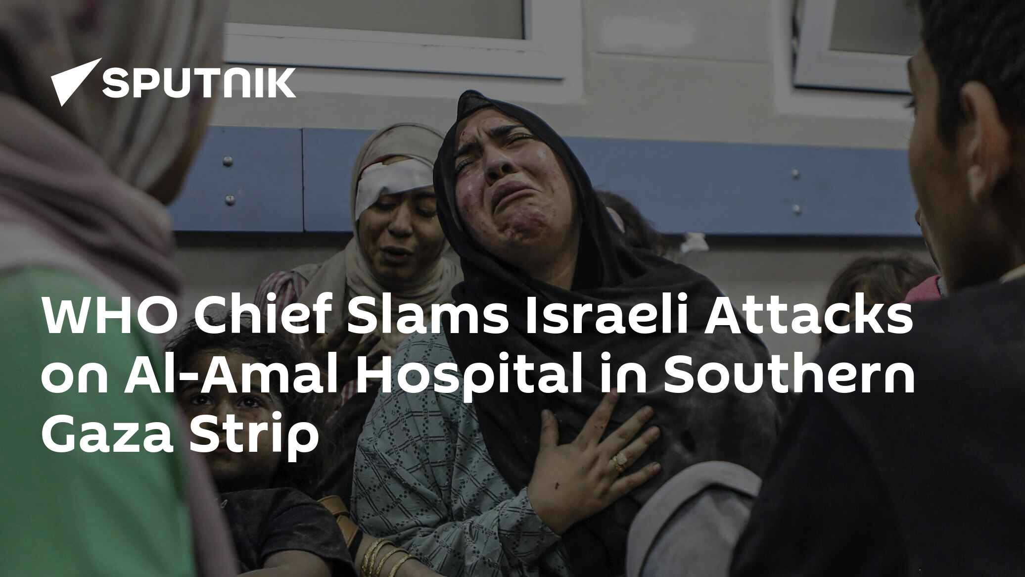 WHO Chief Slams Israeli Attacks on Al-Amal Hospital in Southern Gaza ...