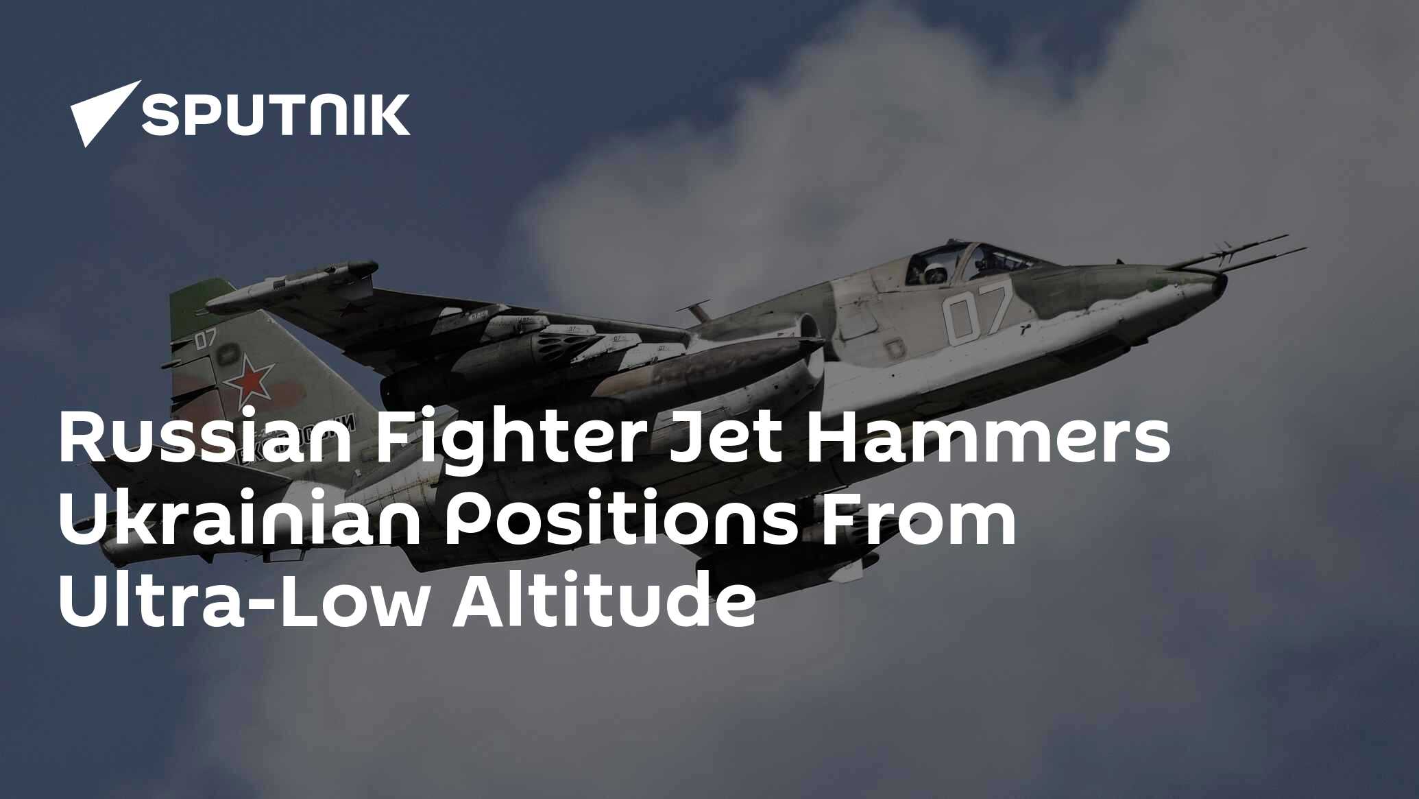 Russian Attack Aircraft Hammered Ukrainian Positions at Ultra-Low Altitude