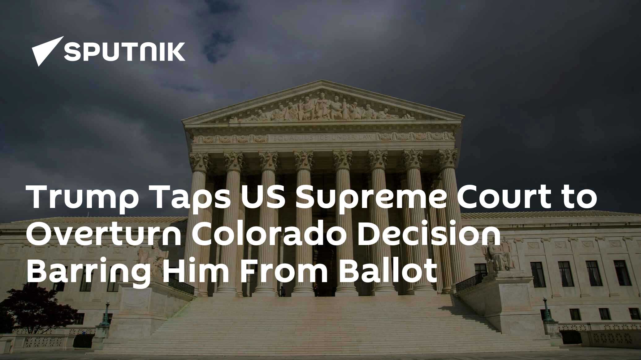 Trump Taps SCOTUS to Overturn Colorado Decision Barring Him From Ballot