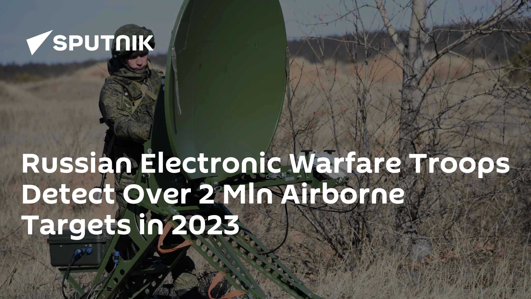 Russian Electronic Warfare Troops Identify Over 2 Mln Aerial Objects in ...