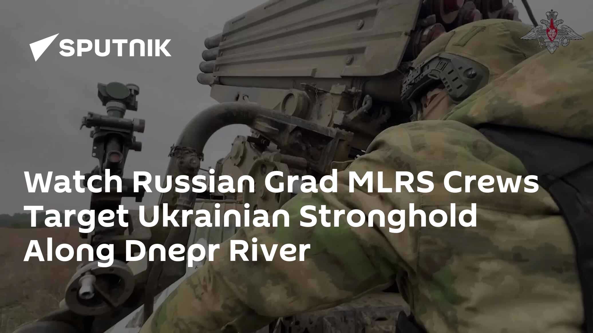 Watch Russian GRAD MLRS Crews Target Ukrainian Stronghold Along Dnepr River
