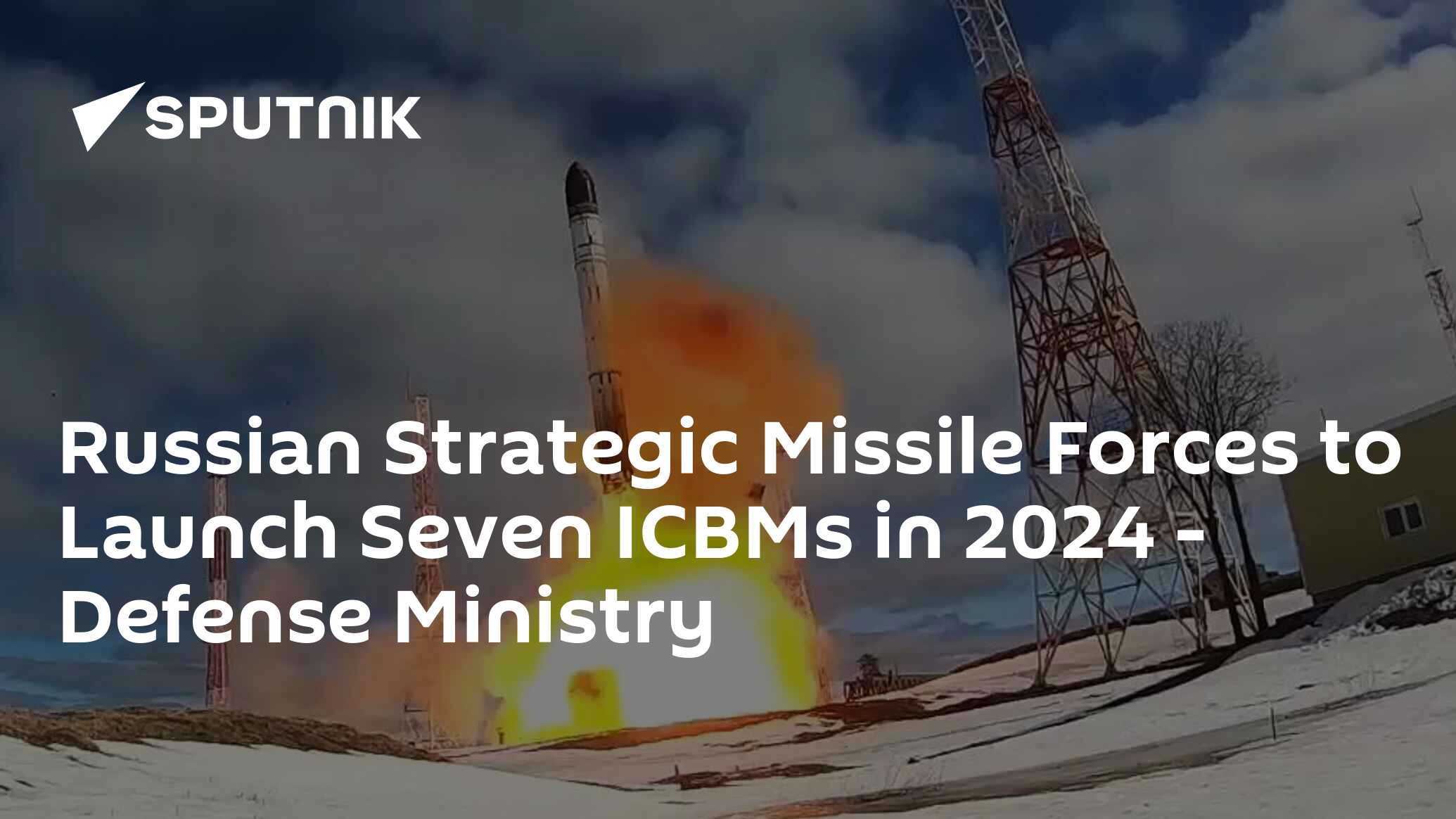 Russian Strategic Missile Forces to Launch 7 ICBMs in 2024 - Defense ...