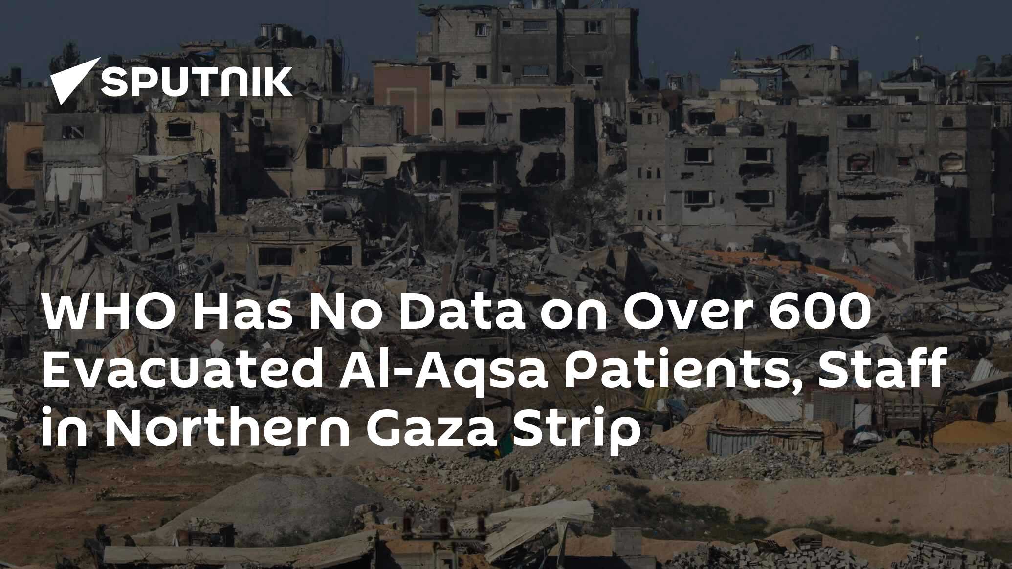WHO Has No Data on Over 600 Evacuated Al-Aqsa Patients, Staff in ...