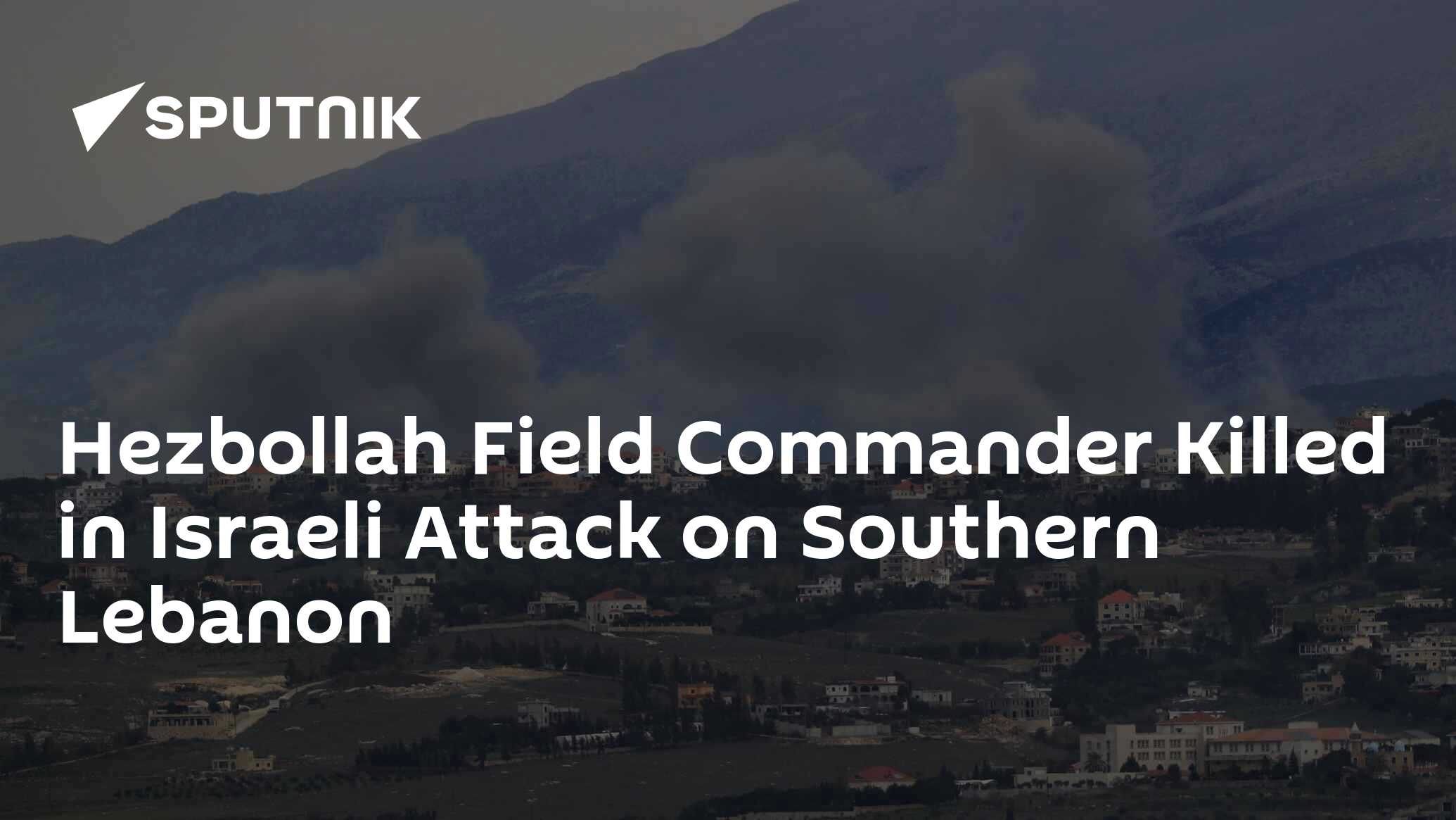 Hezbollah Field Commander Killed in Israeli Attack on Southern Lebanon