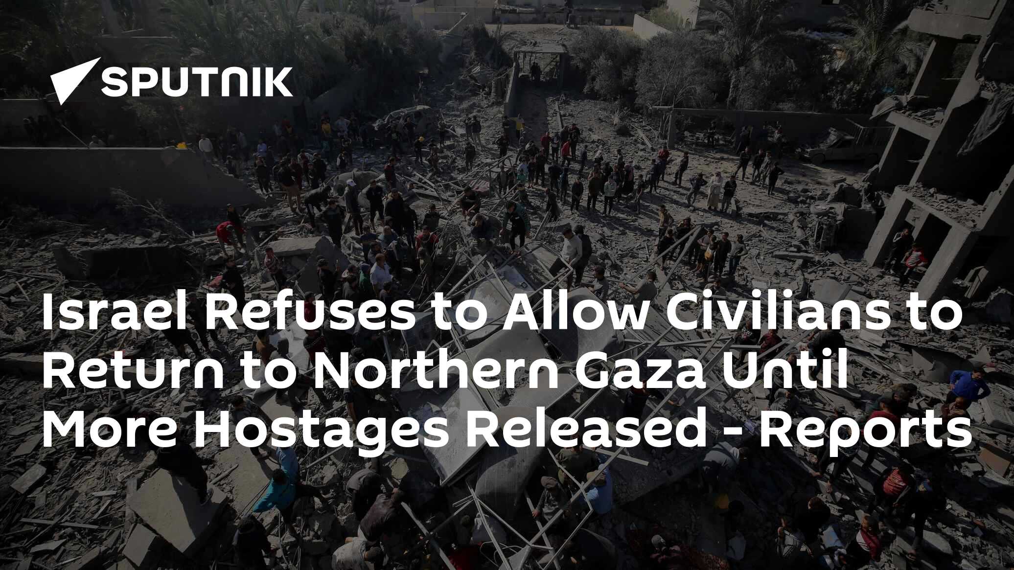 Israel Refuses to Allow Palestinians to Return to North Gaza Until More ...