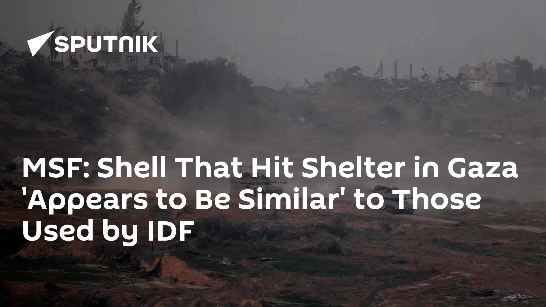 MSF: Shell That Hit Shelter in Gaza 'Appears to Be Similar' to Those Used by IDF - South Africa ...