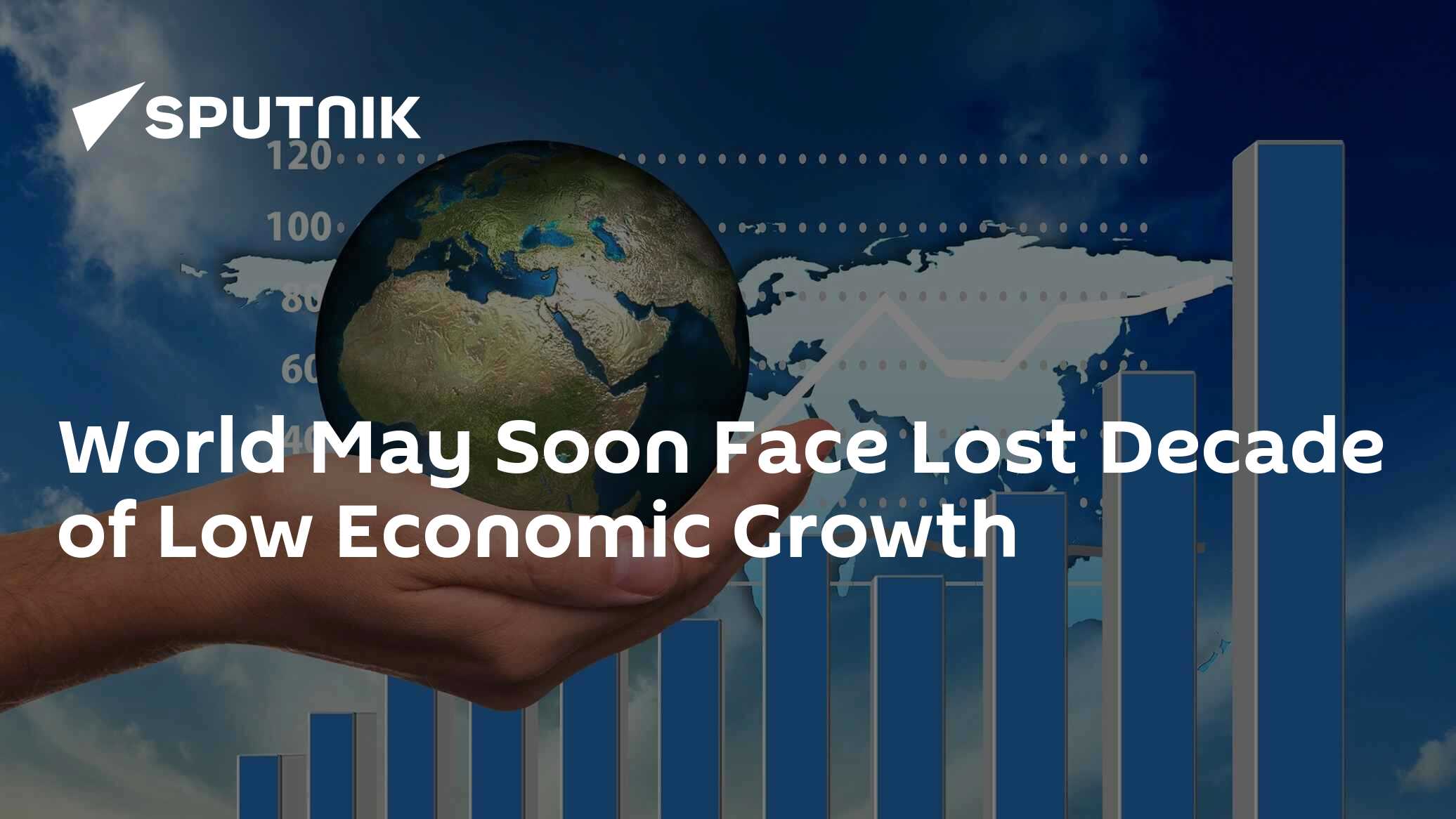 World May Face Lost Decade of Low Economic Growth