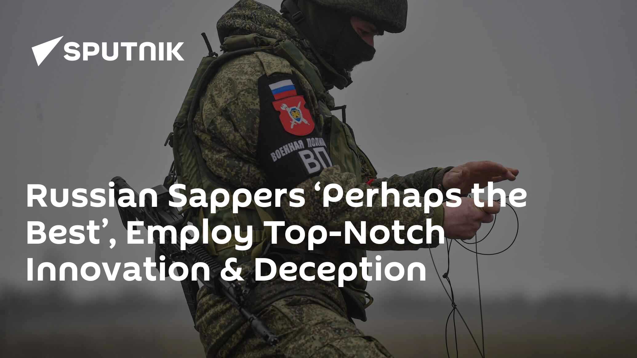 Russian Sappers ‘Perhaps the Best’, Use Ruse de Guerre and Innovation