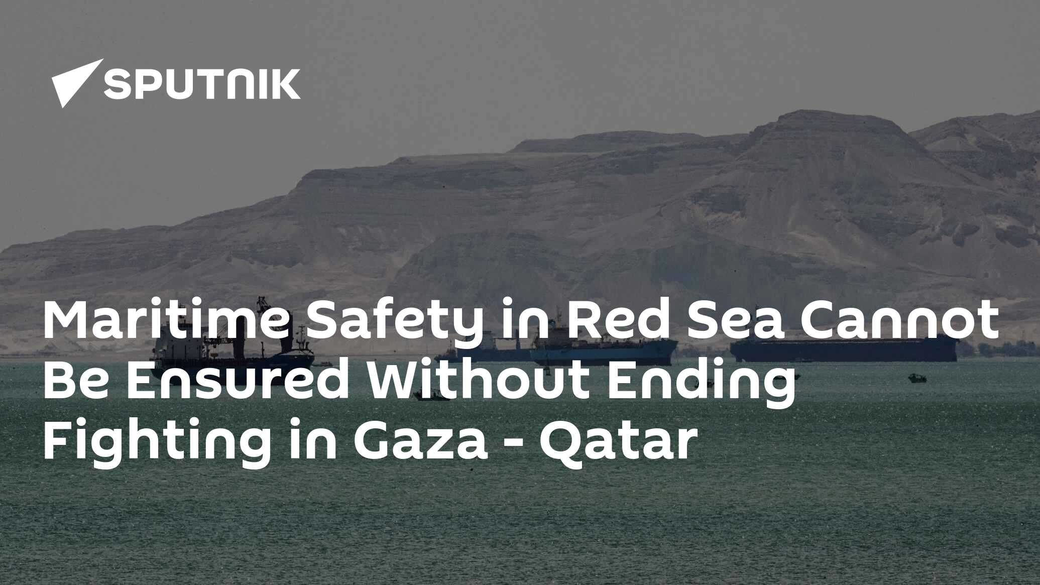 Maritime Safety in Red Sea Cannot Be Ensured Without Ending Fighting in ...