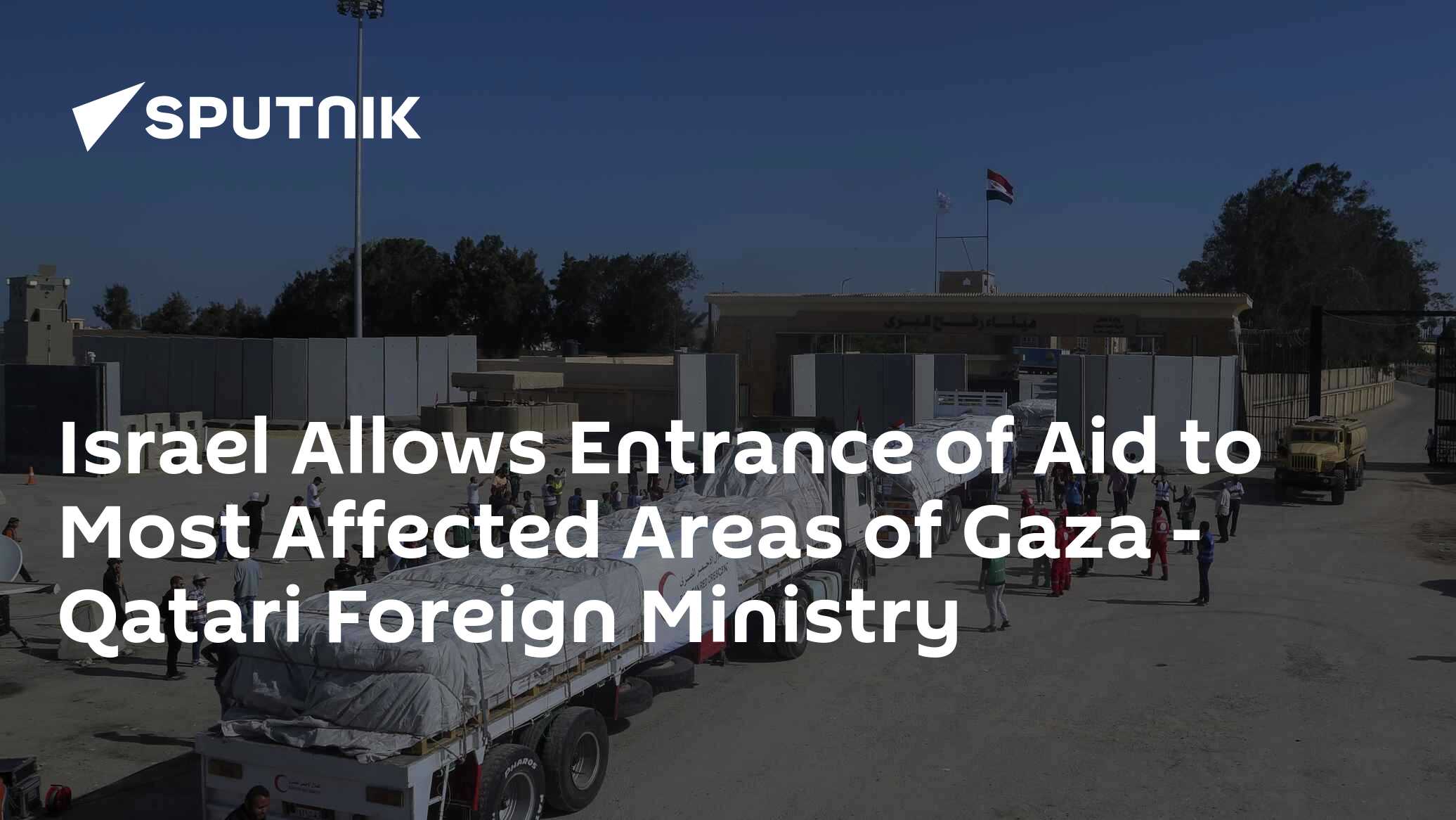 Israel Allows Entrance of Aid to Most Affected Areas of Gaza - Qatari ...