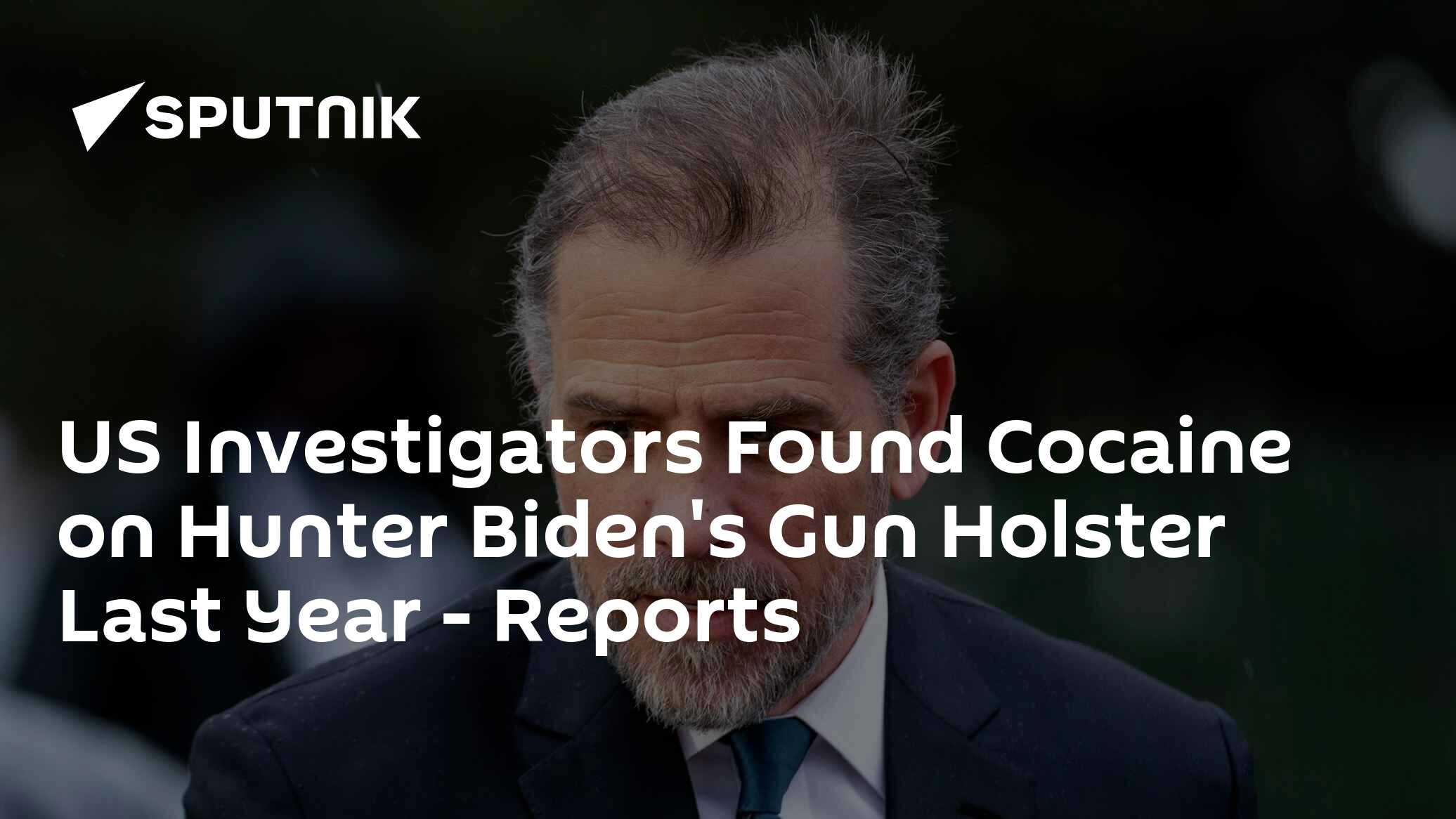 US Investigators Found Cocaine on Hunter Biden's Gun Holster Last Year ...