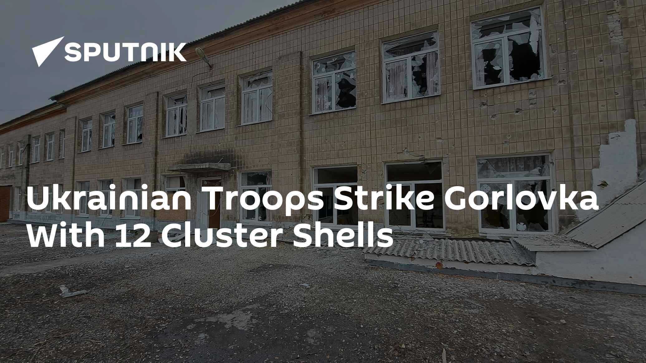 Ukrainian Troops Strike Gorlovka With 12 Cluster Shells - South Africa ...