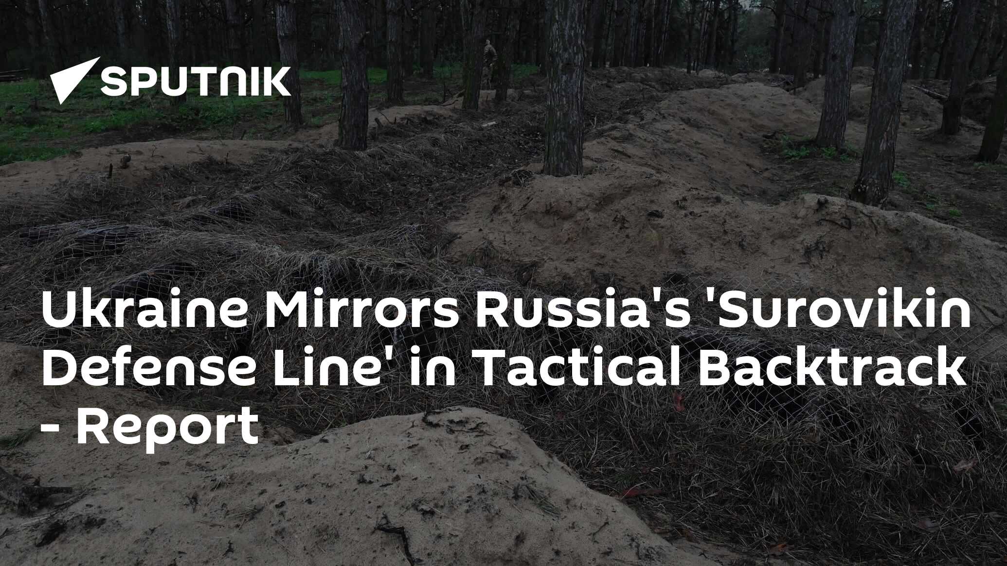 Ukraine Mirrors Russia's 'Surovikin Defense Line' in Tactical Backtrack ...