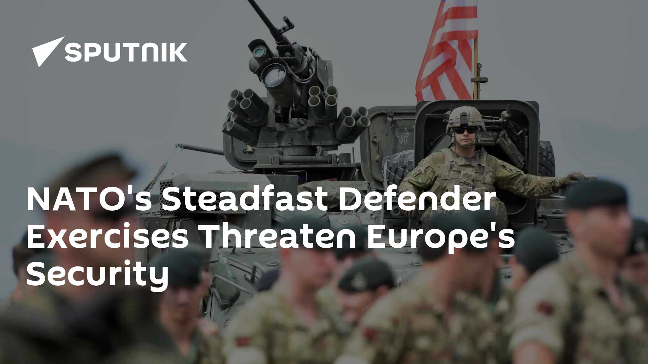 NATO's Steadfast Defender Exercises Threaten Europe's Security