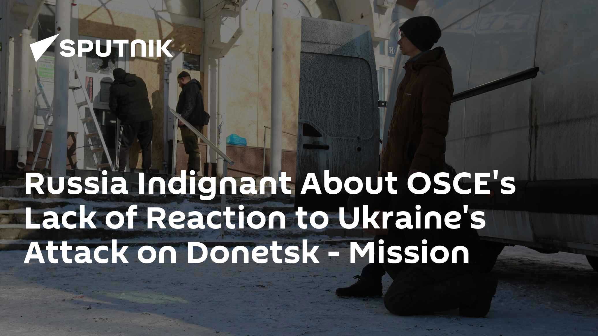 Russia Indignant About OSCE's Lack of Reaction to Ukraine's Attack on ...