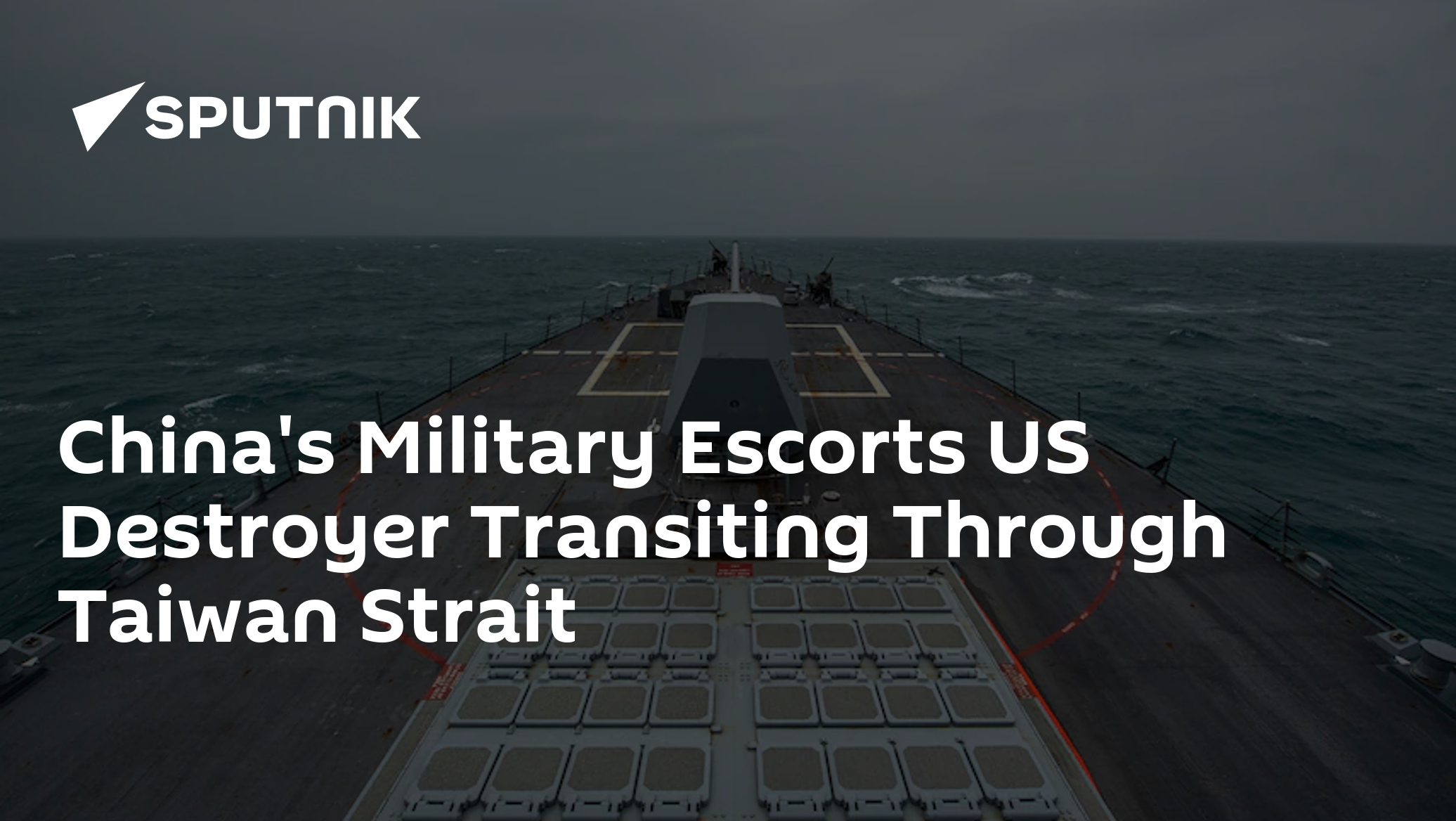 China's Military Escorts US Destroyer Transiting Through Taiwan Strait ...