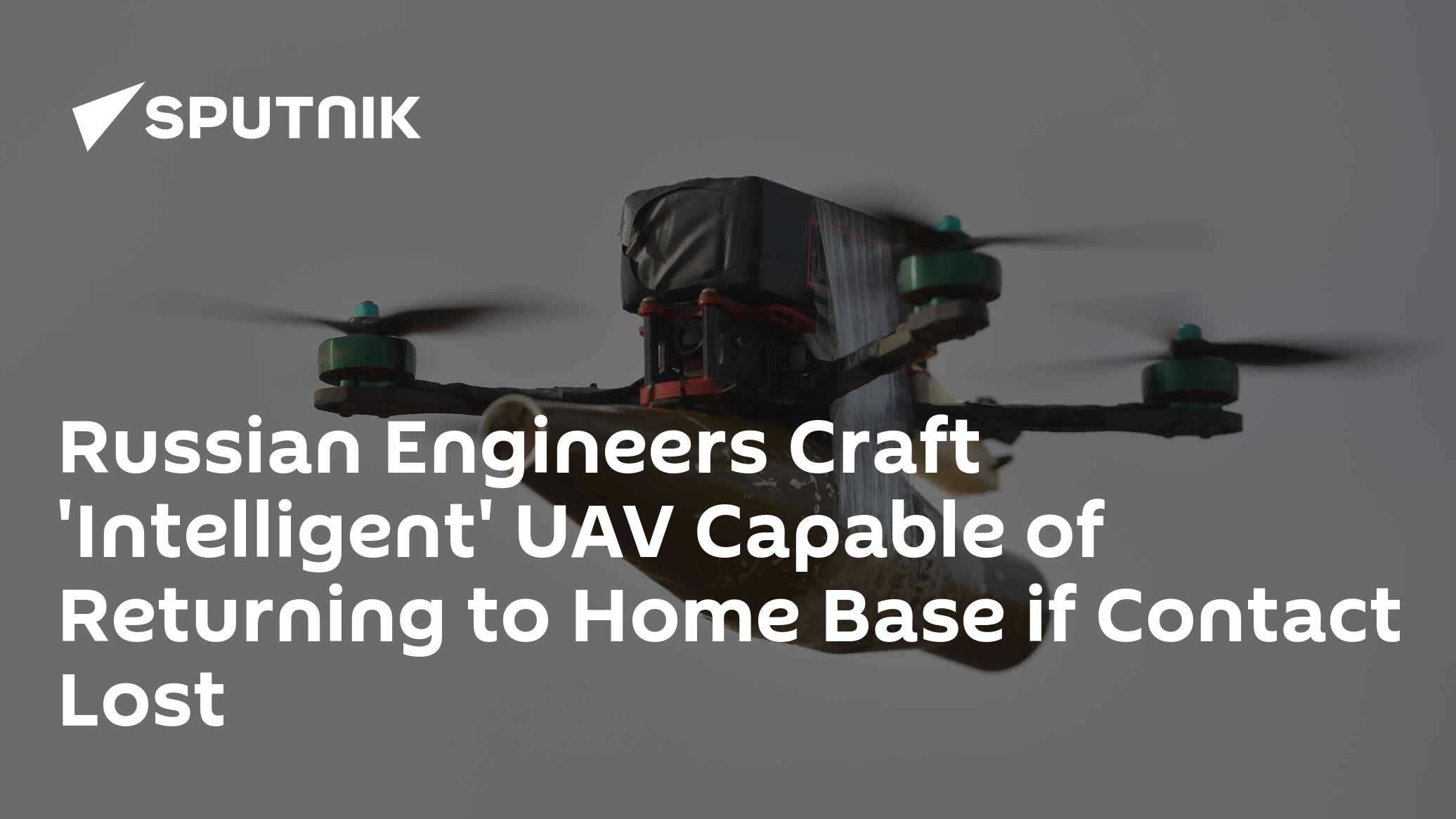 Russian Engineers Craft 'Intelligent' UAV Capable of Returning to Home ...