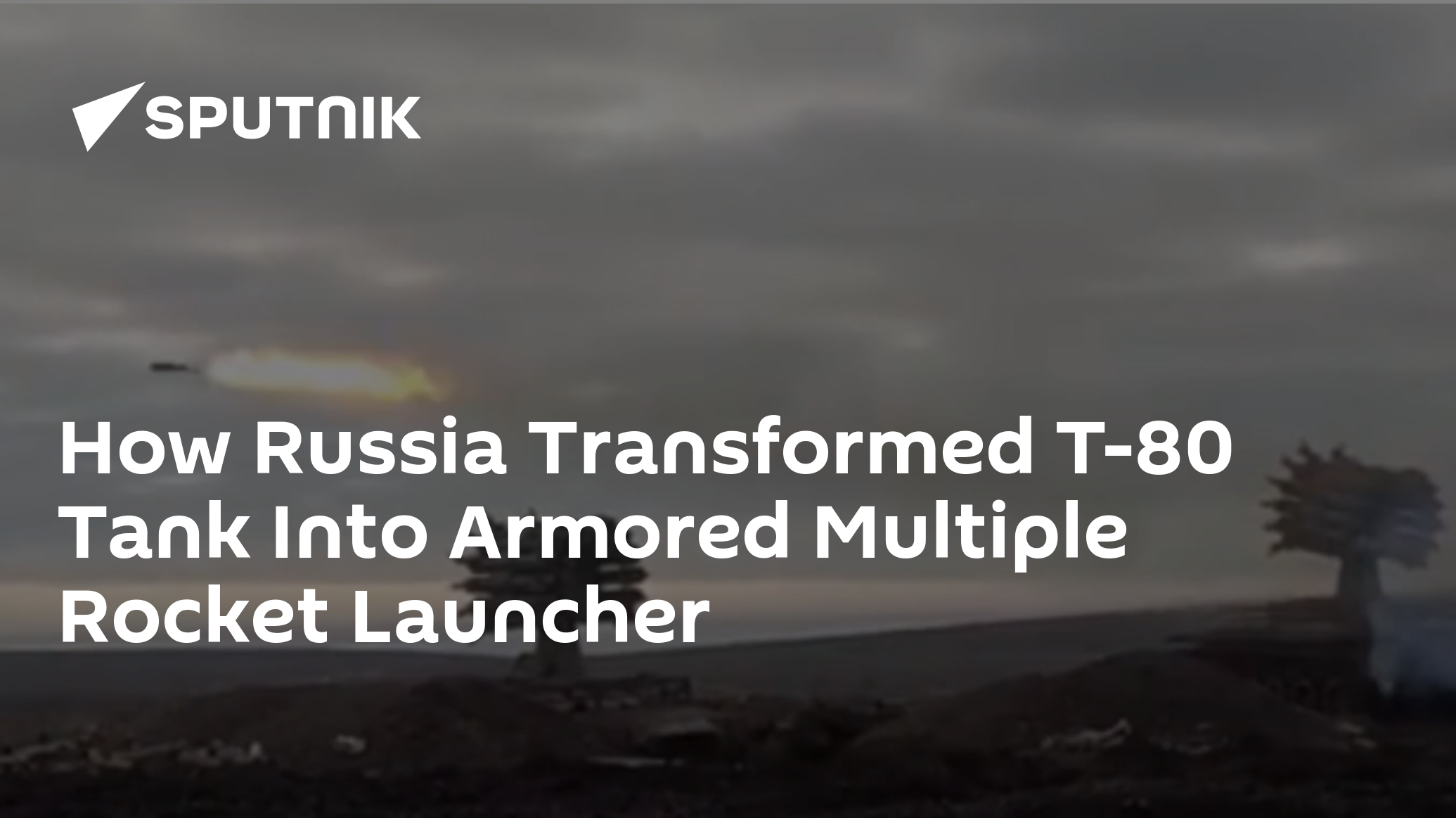 Ground-Based Smerch-2: How Russia Transformed T-80 Tank Into Armored ...